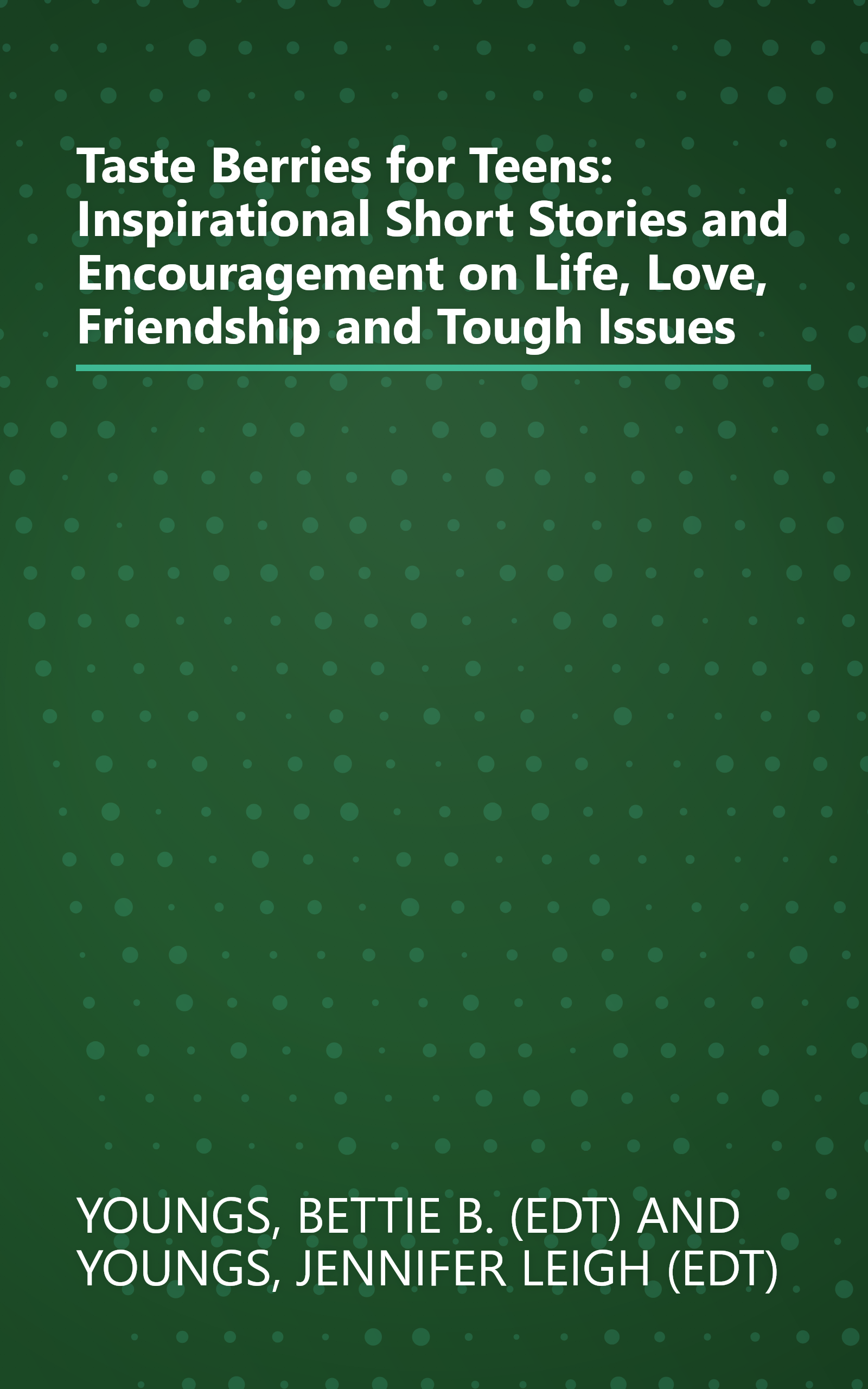 Taste Berries for Teens: Inspirational Short Stories and Encouragement on Life, Love, Friendship and Tough Issues book cover