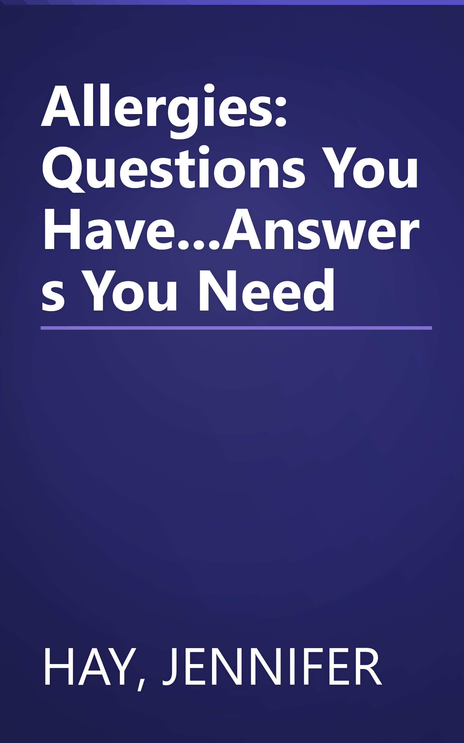 Allergies: Questions You Have...Answers You Need book cover