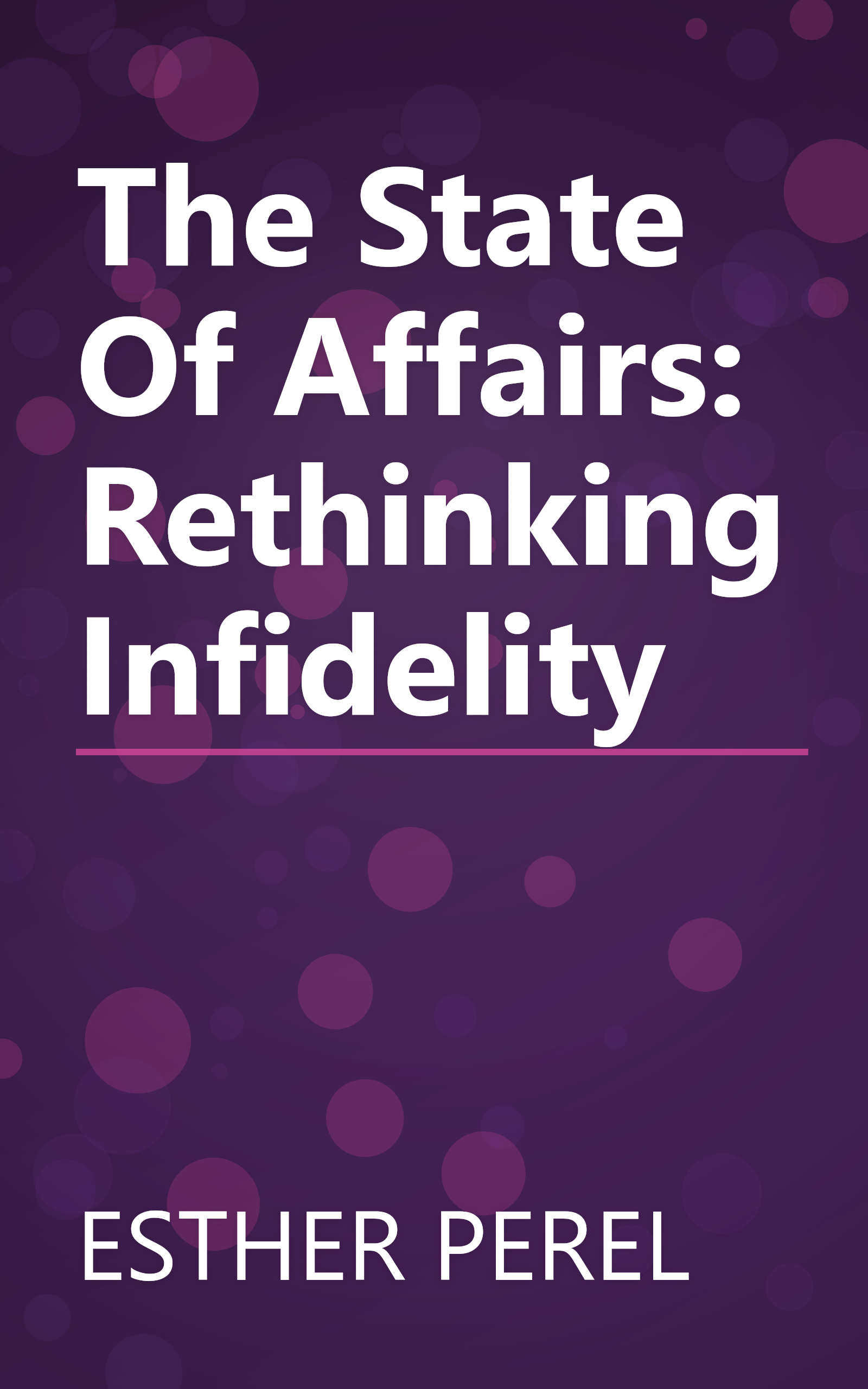 The State Of Affairs: Rethinking Infidelity book cover