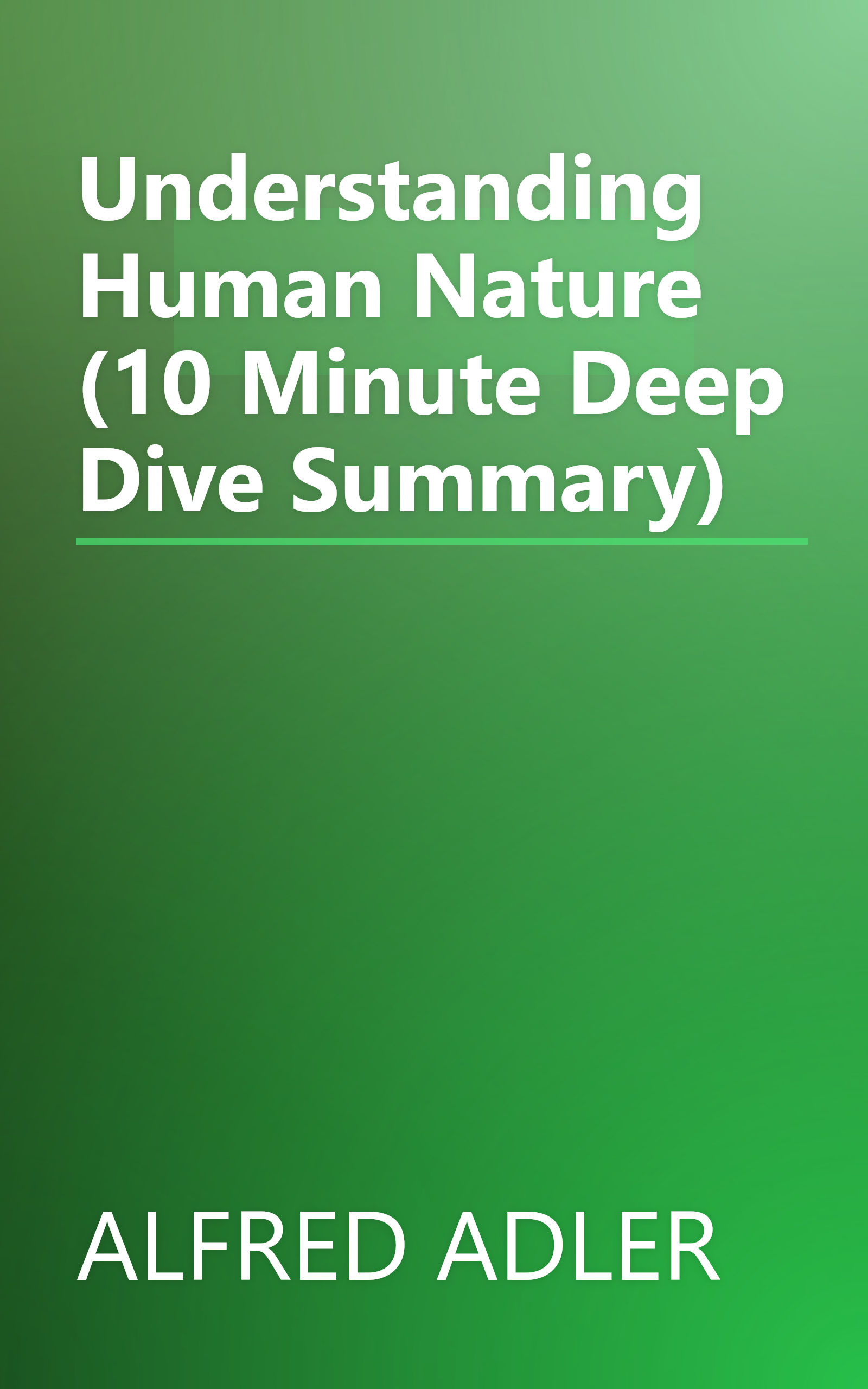 Understanding Human Nature (10 Minute   Deep Dive Summary) book cover