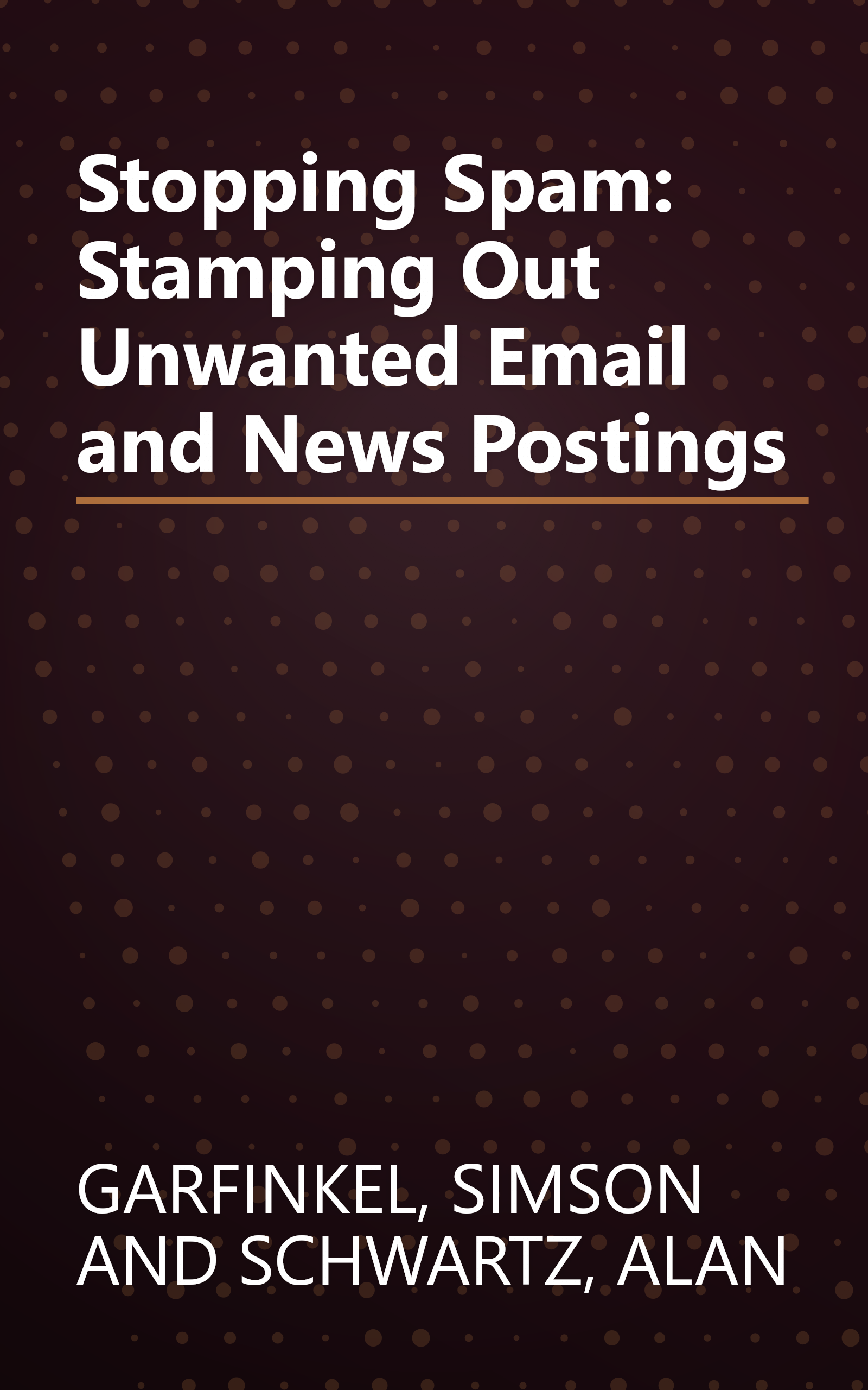 Stopping Spam: Stamping Out Unwanted Email and News Postings book cover