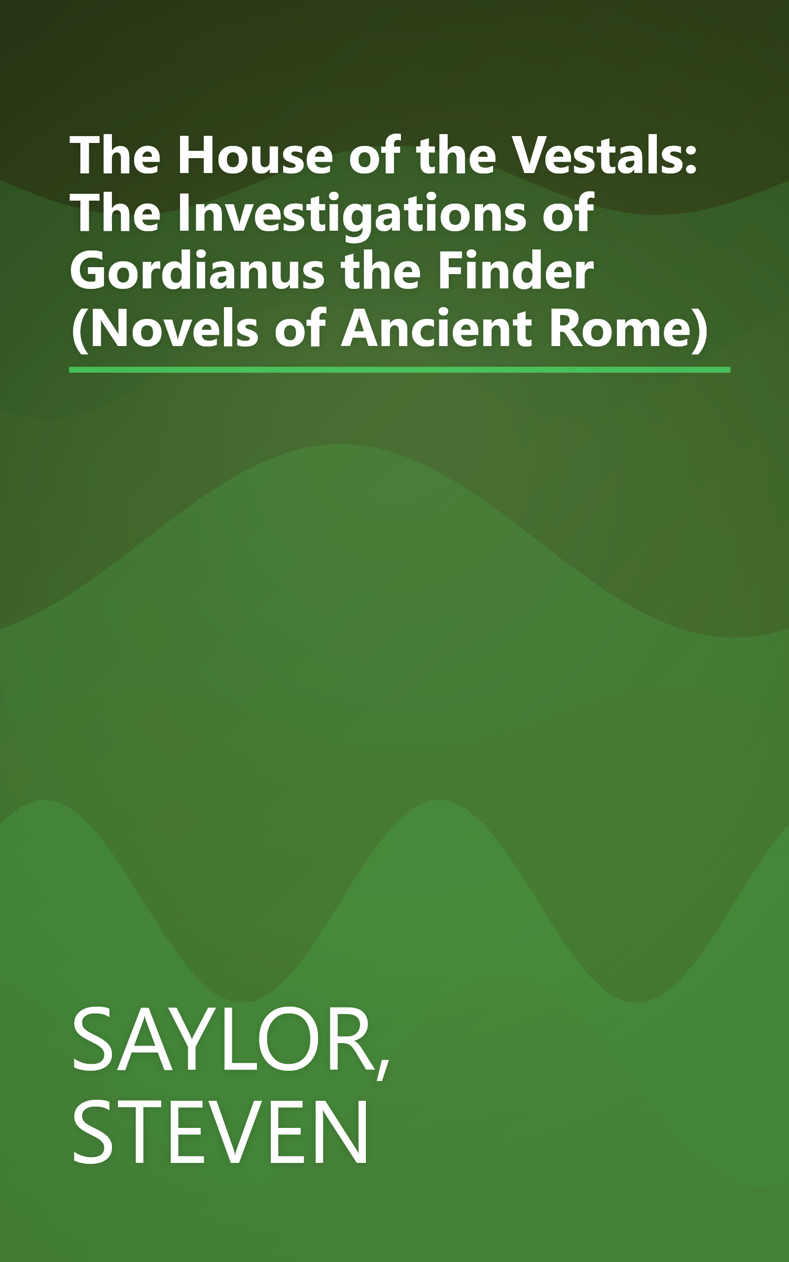 The House of the Vestals: The Investigations of Gordianus the Finder (Novels of Ancient Rome) book cover