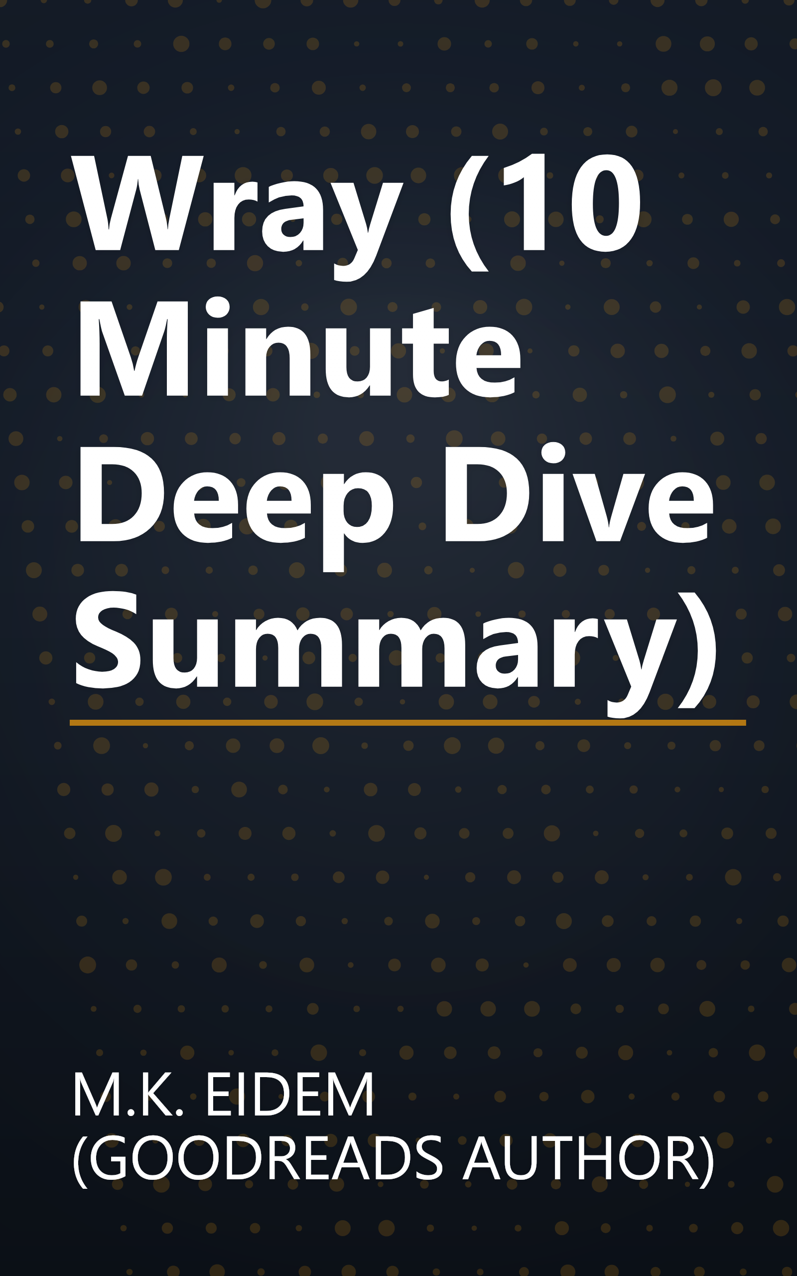 Wray (10 Minute   Deep Dive Summary) book cover