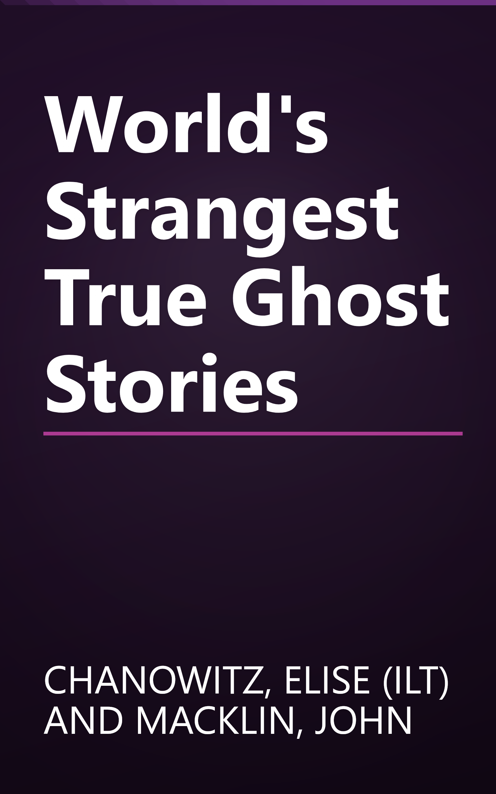 World's Strangest True Ghost Stories book cover