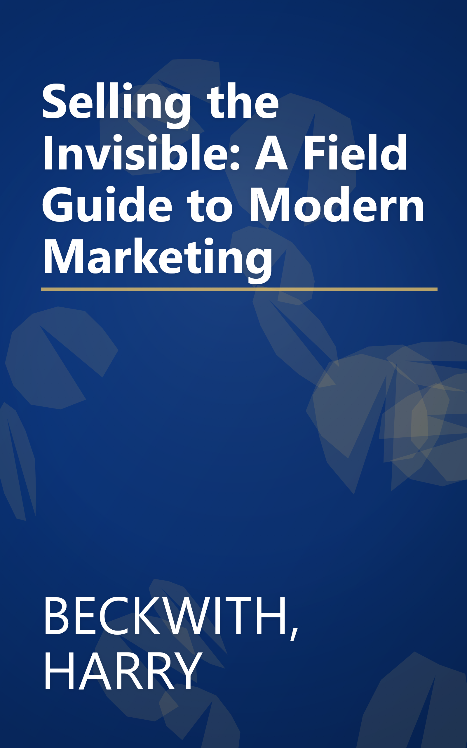 Selling the Invisible: A Field Guide to Modern Marketing book cover