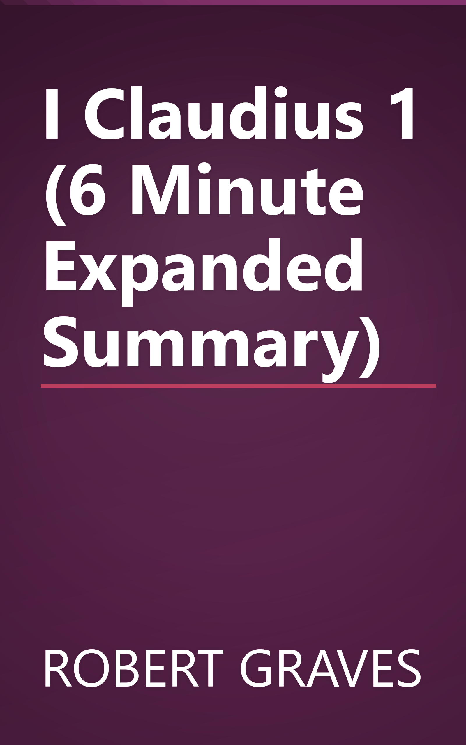 I  Claudius 1 (6 Minute   Expanded Summary) book cover