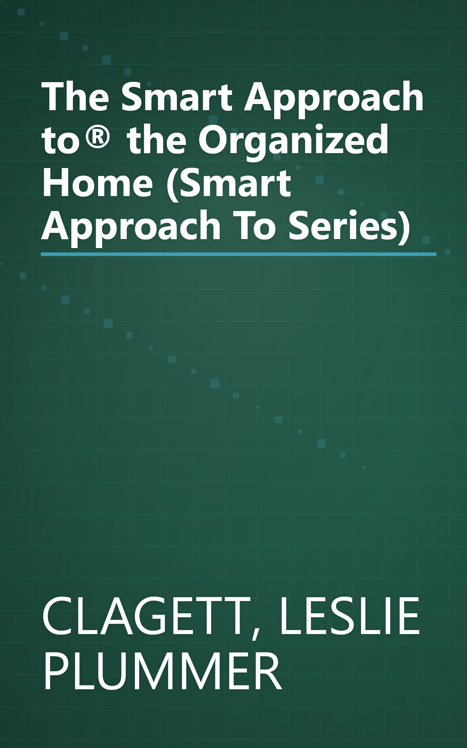 The Smart Approach to® the Organized Home (Smart Approach To Series) book cover