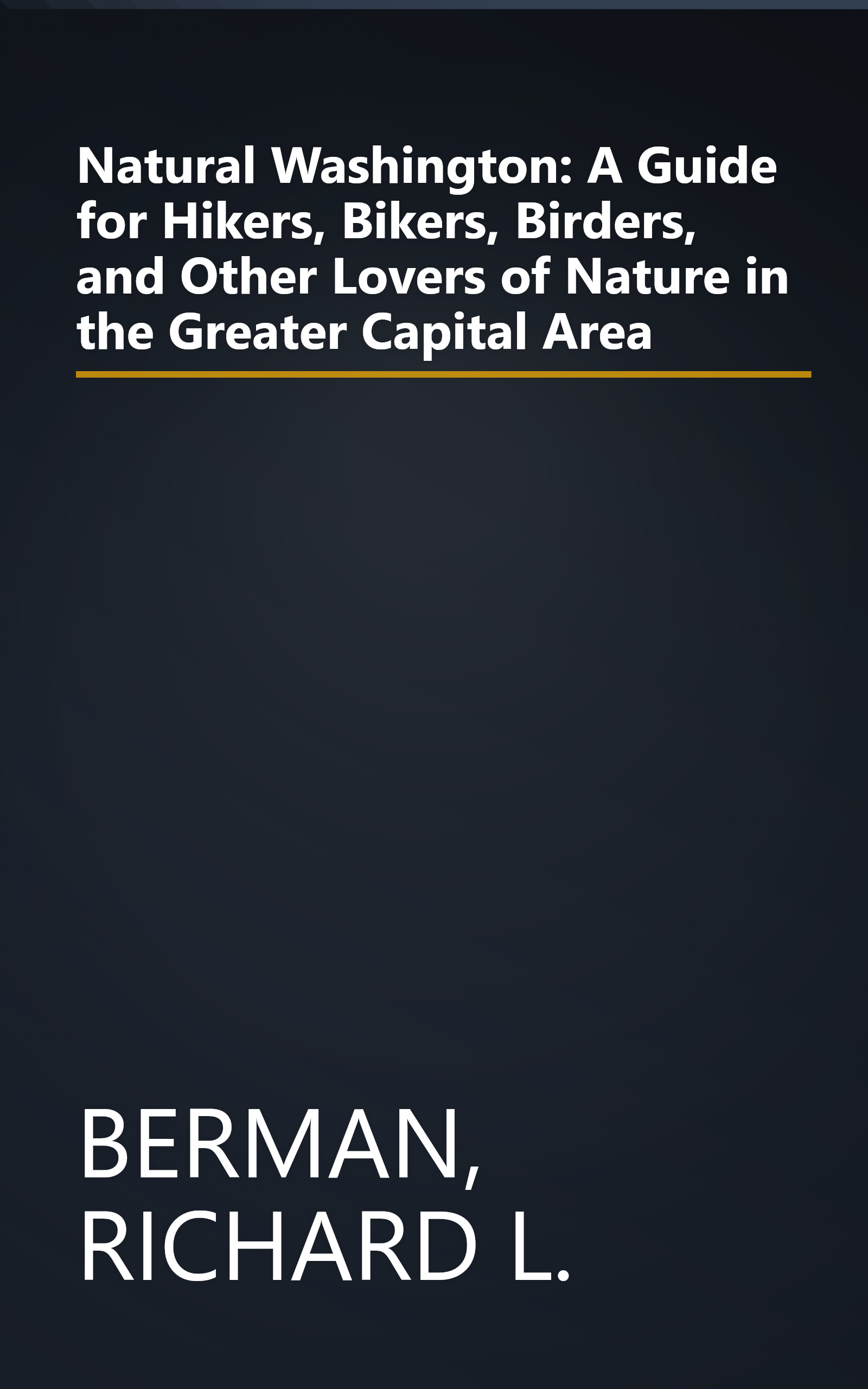 Natural Washington: A Guide for Hikers, Bikers, Birders, and Other Lovers of Nature in the Greater Capital Area book cover