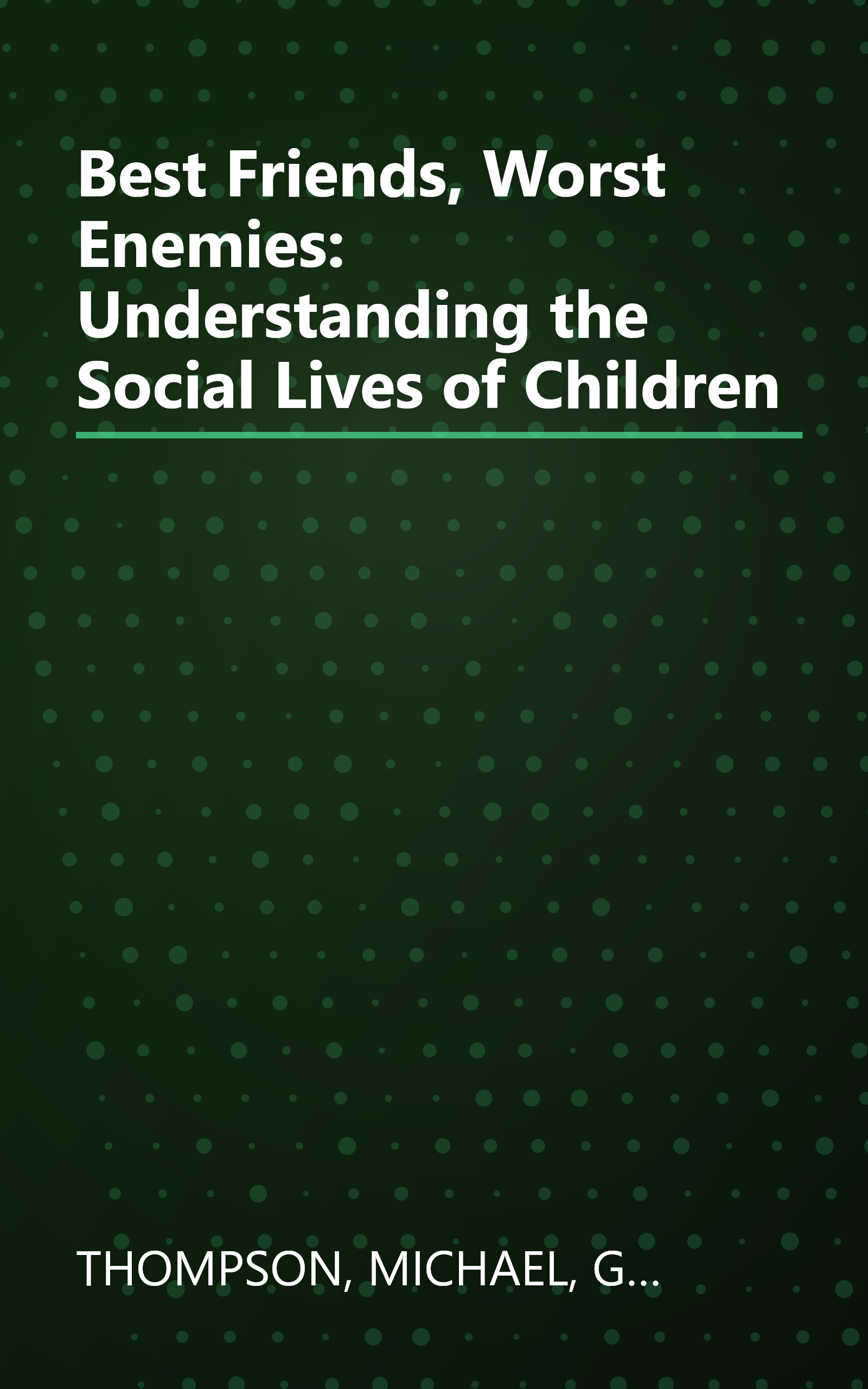 Best Friends, Worst Enemies: Understanding the Social Lives of Children book cover