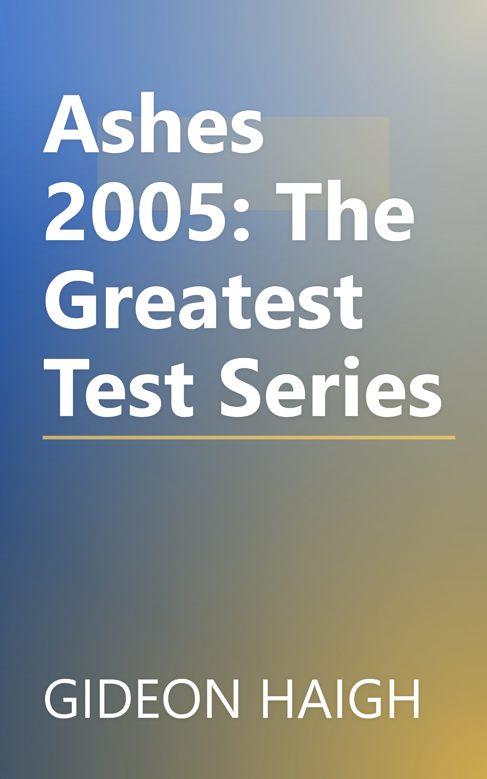 Ashes 2005: The Greatest Test Series book cover