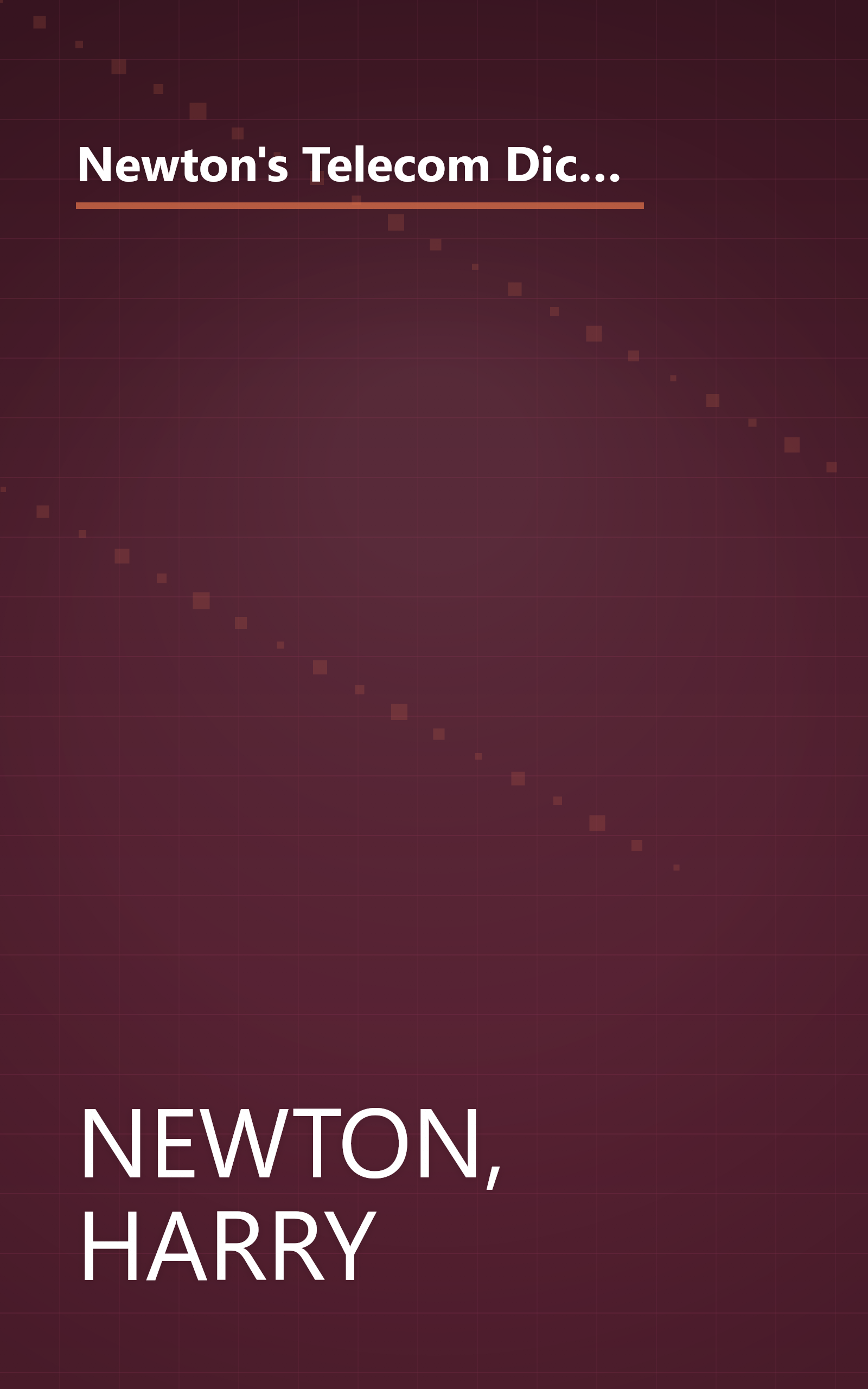 Newton's Telecom Dictionary, 21st Edition: Covering Telecommunications, Networking, Information Technology, The Internet, Fiber Optics, RFID, Wireless, and VoIP book cover