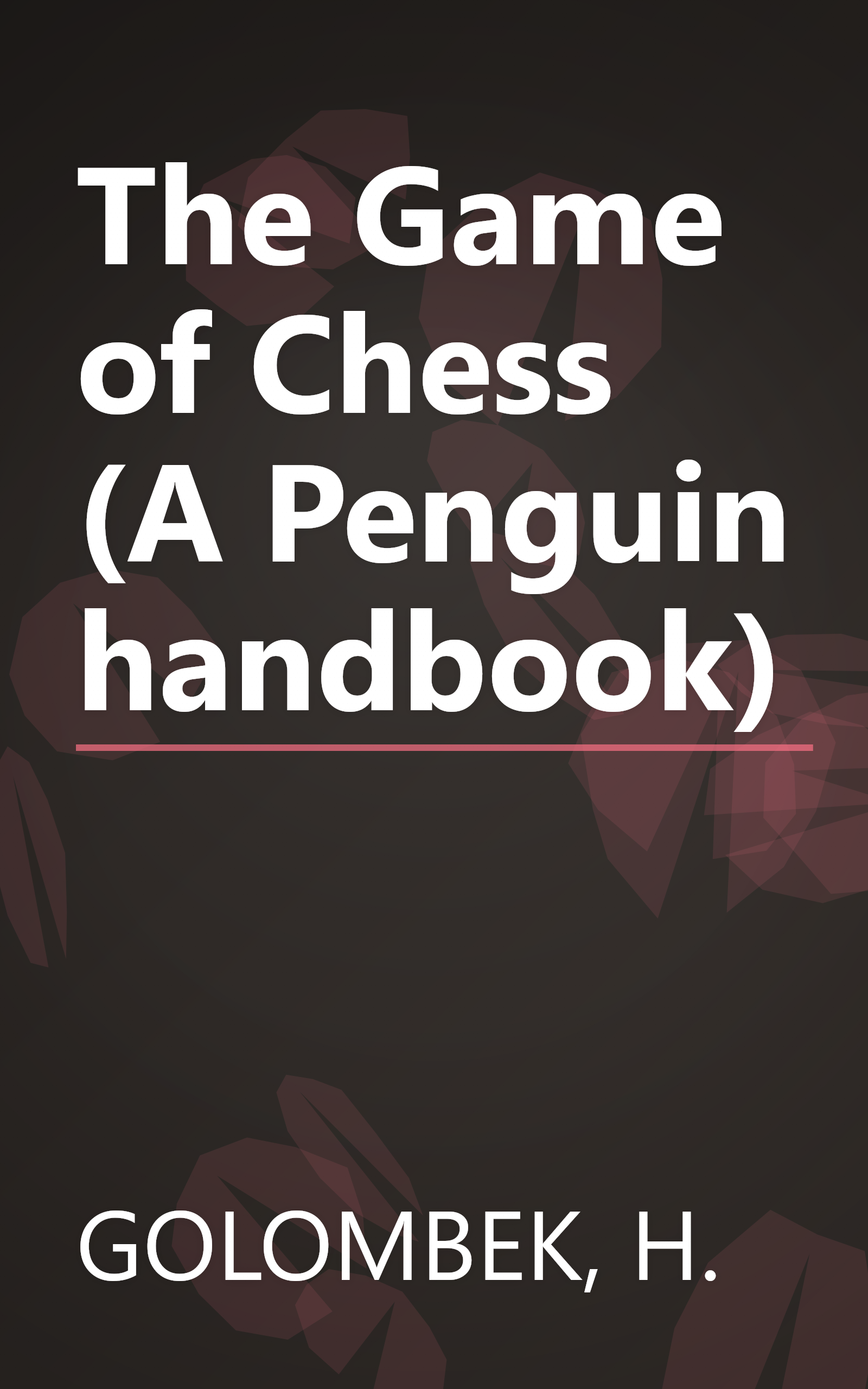 The Game of Chess (A Penguin handbook) book cover