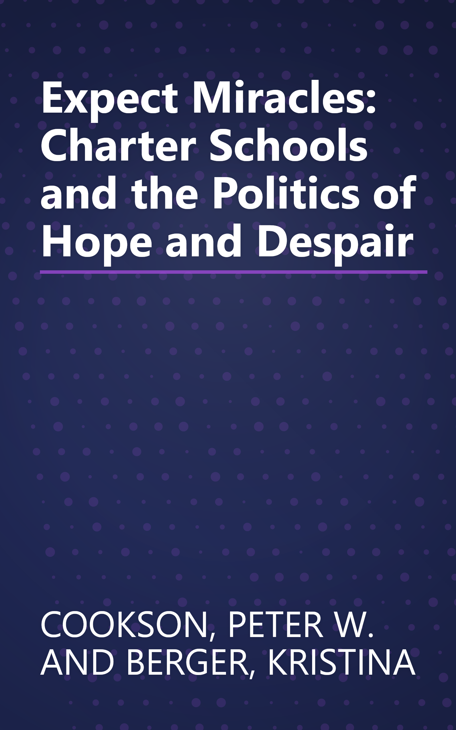 Expect Miracles: Charter Schools and the Politics of Hope and Despair book cover