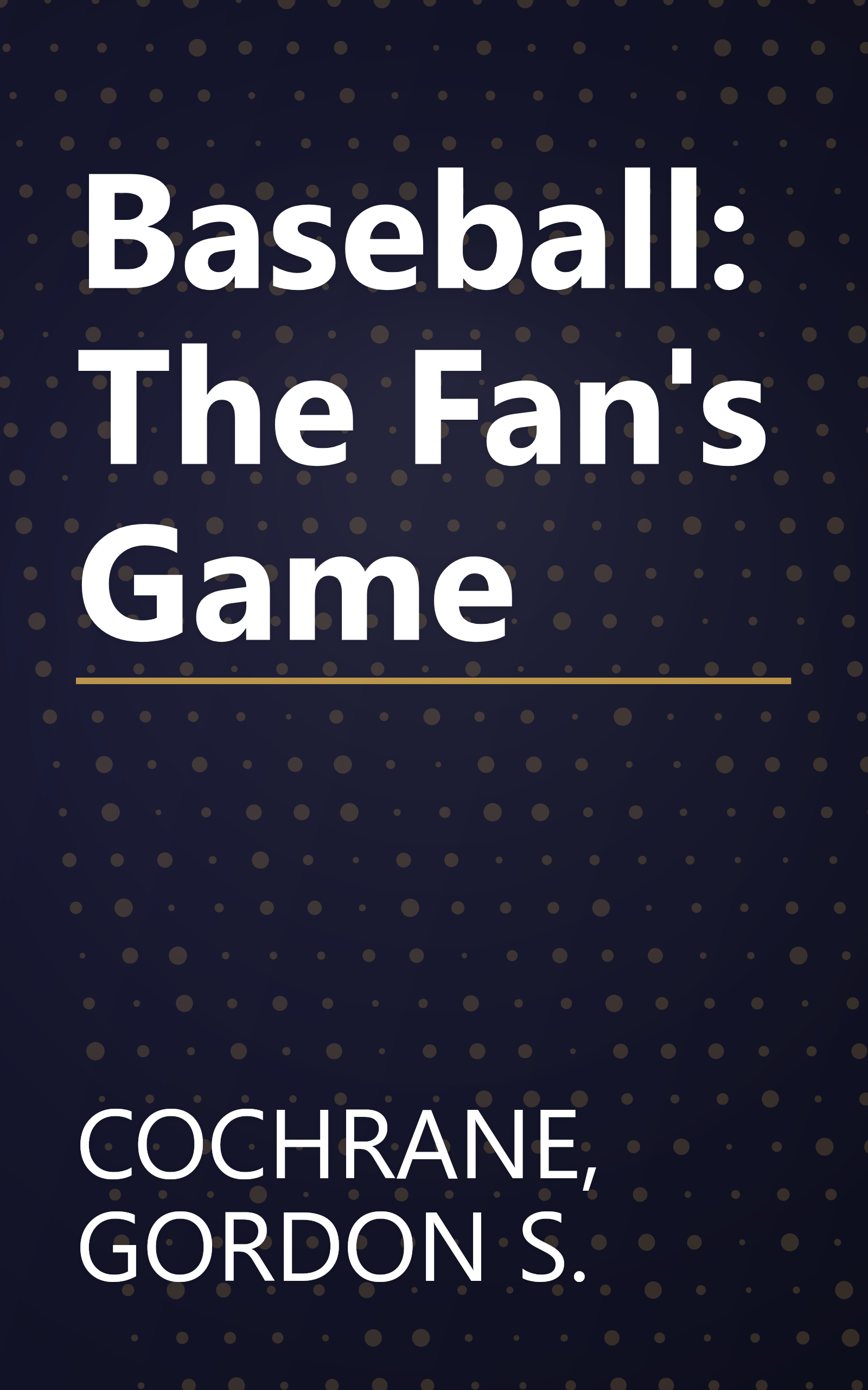 Baseball: The Fan's Game book cover