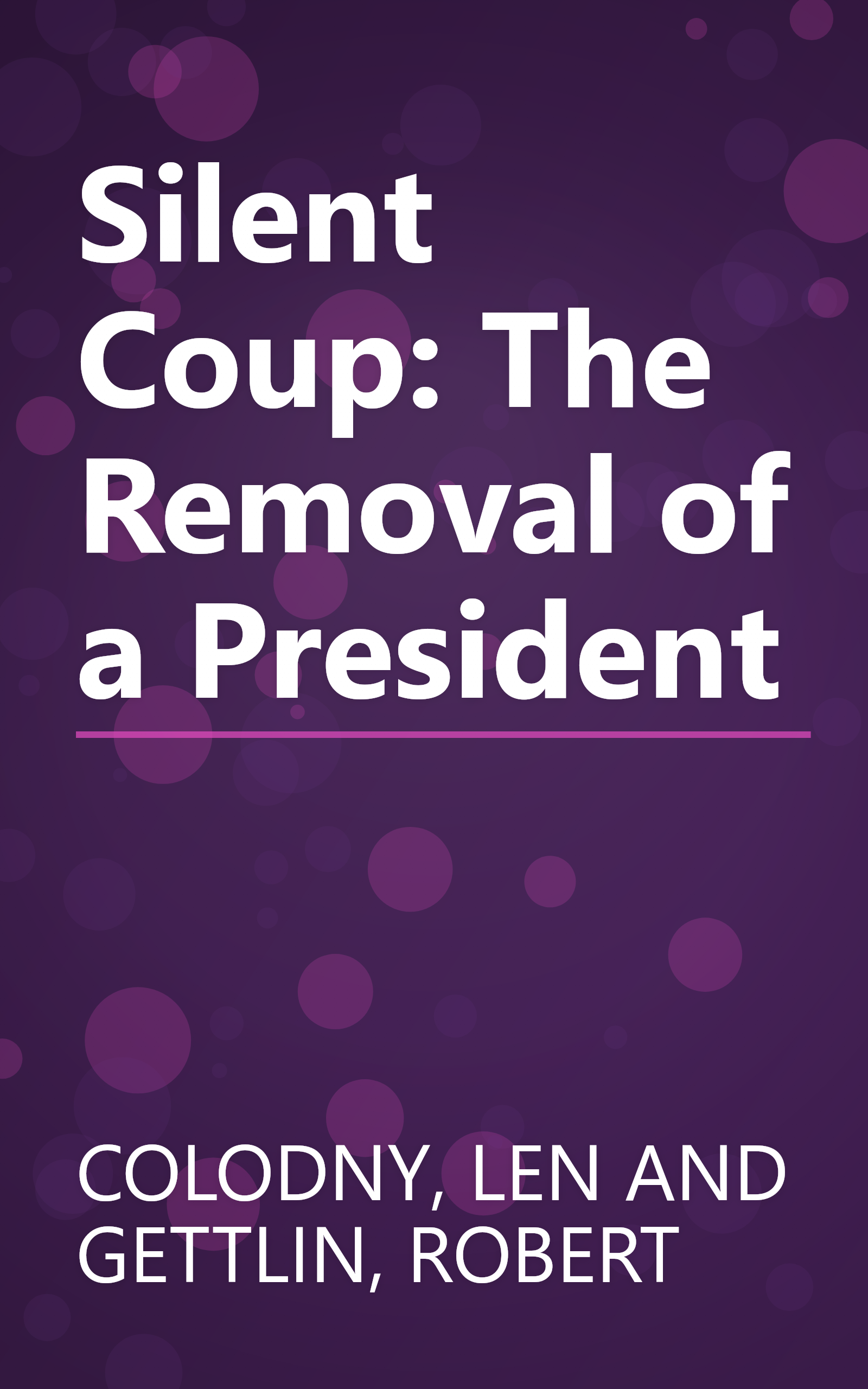 Silent Coup: The Removal of a President book cover