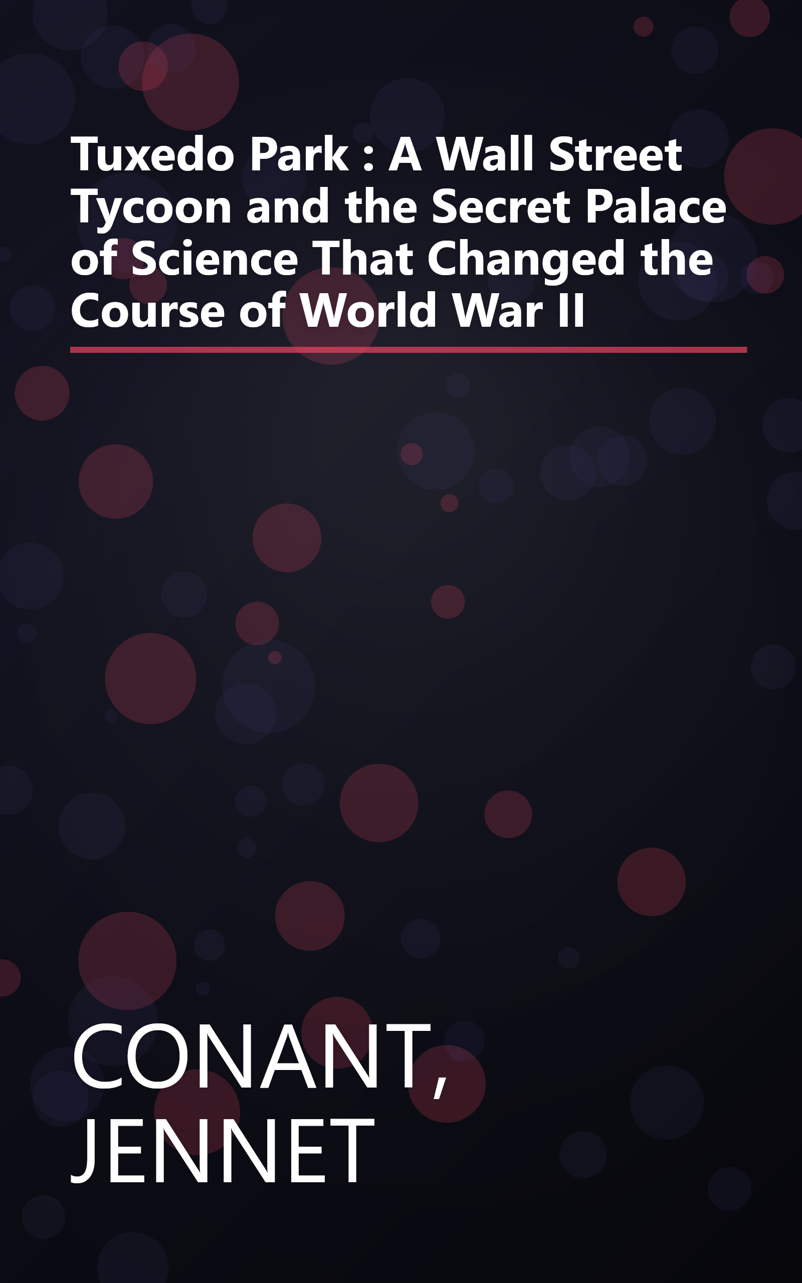 Tuxedo Park : A Wall Street Tycoon and the Secret Palace of Science That Changed the Course of World War II book cover