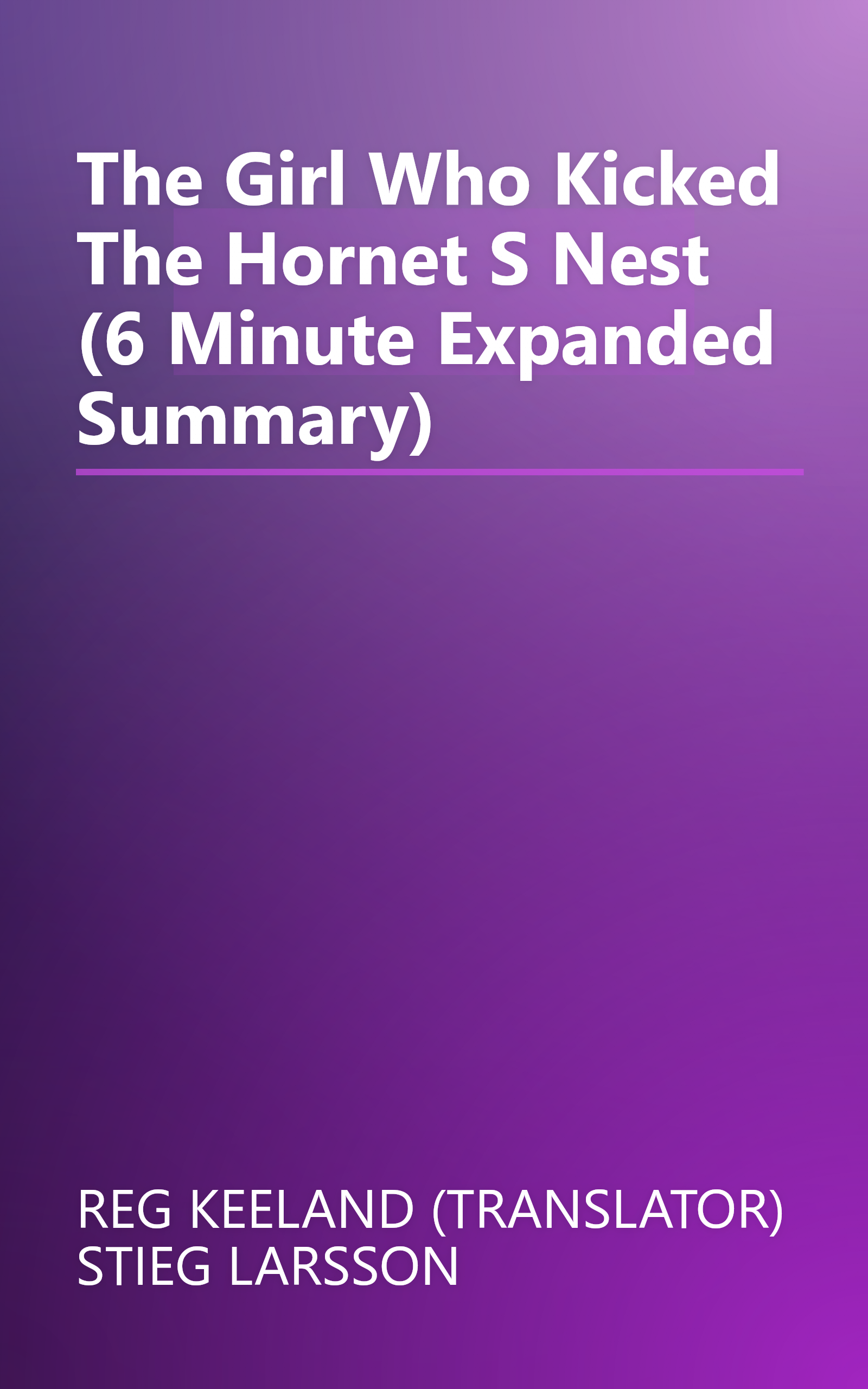 The Girl Who Kicked The Hornet S Nest (6 Minute   Expanded Summary) book cover