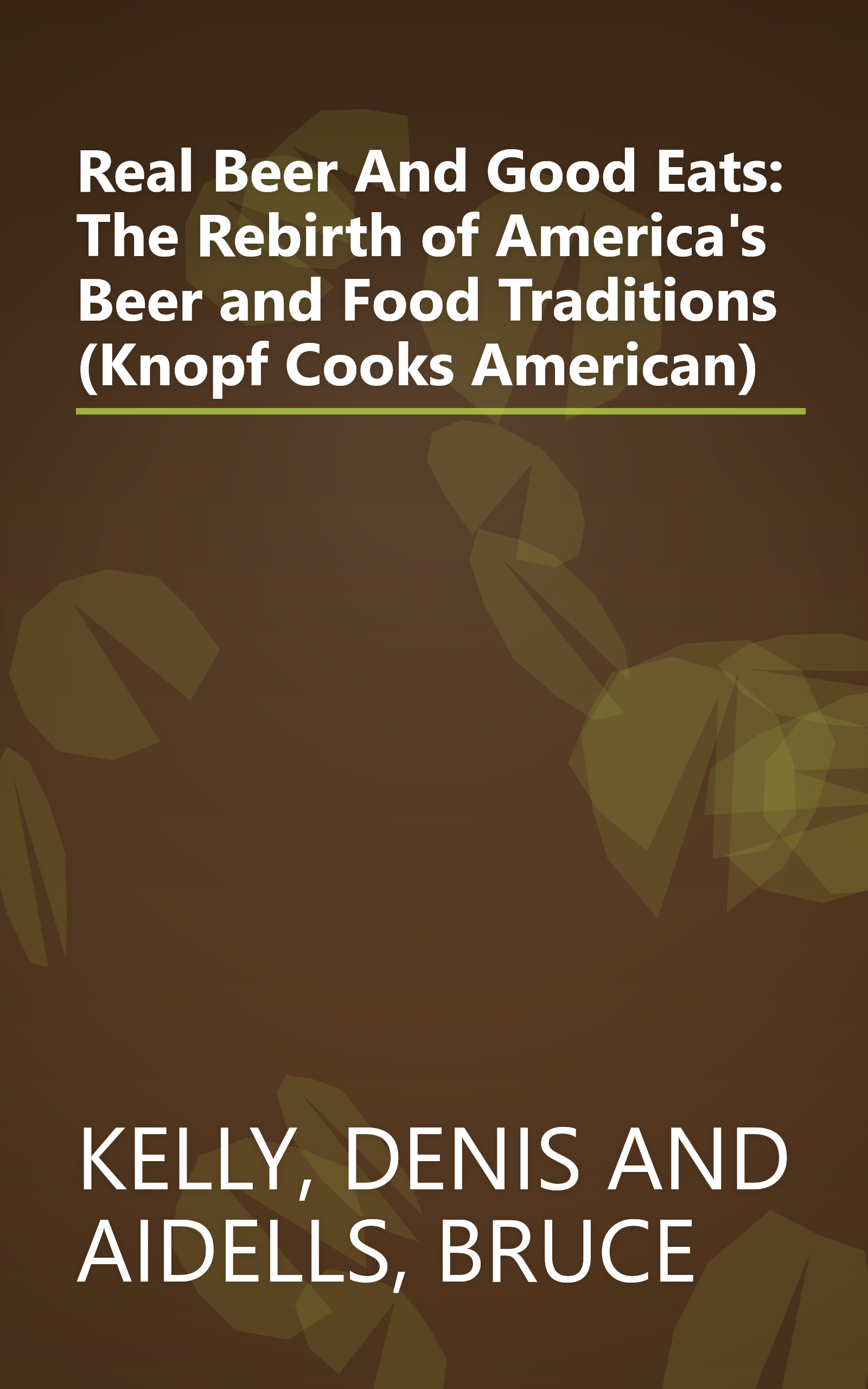 Real Beer And Good Eats: The Rebirth of America's Beer and Food Traditions (Knopf Cooks American) book cover