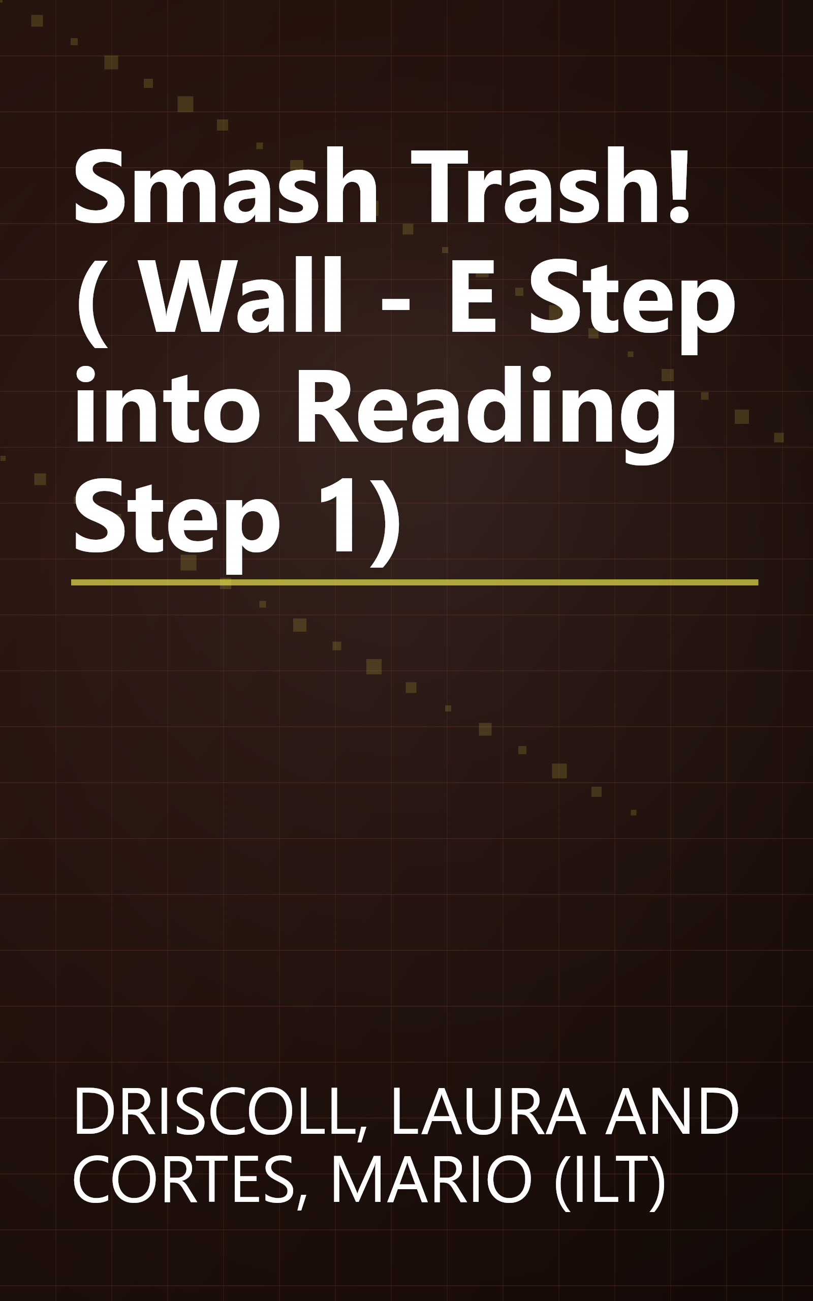 Smash Trash! ( Wall - E Step into Reading Step 1) book cover
