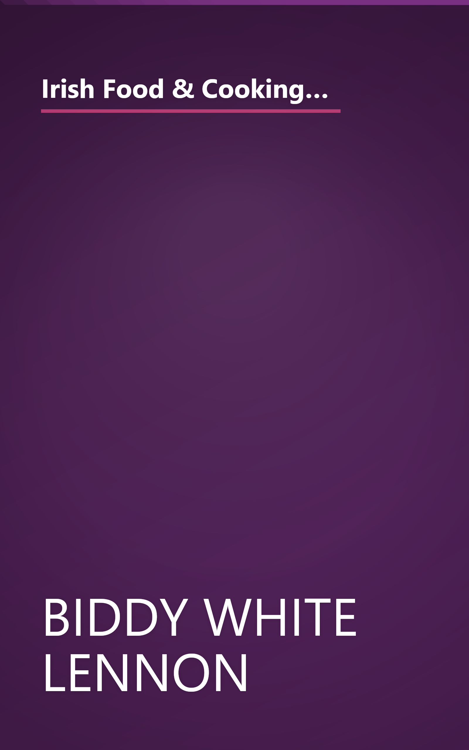 Irish Food & Cooking:Traditional Irish Cuisine With Over 150 Delicious Step-by-Step Recipes From The Emerald Isle book cover