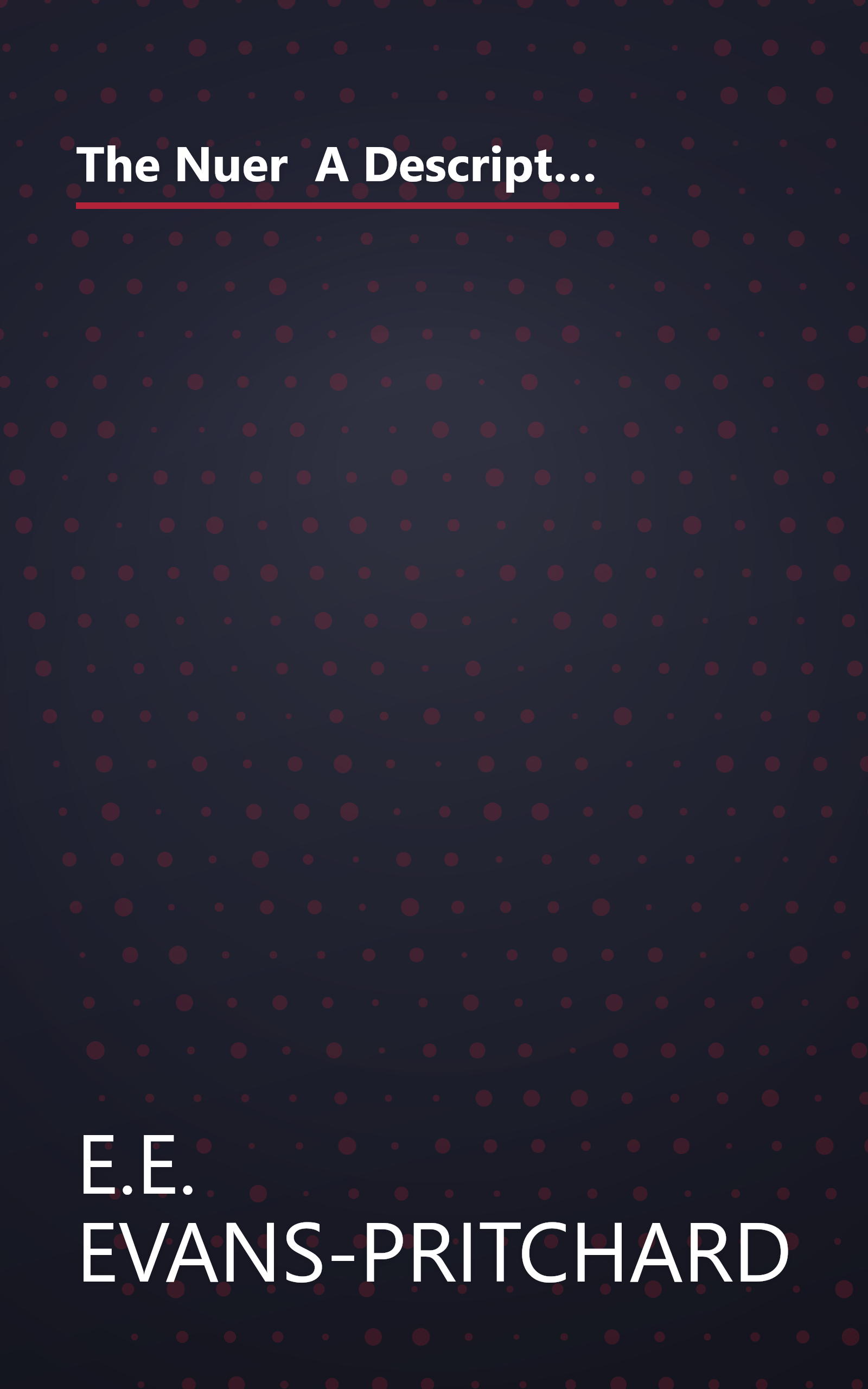 The Nuer  A Description Of The Modes Of Livelihood And Political Institutions Of A Nilotic People (10 Minute   Deep Dive Summary) book cover