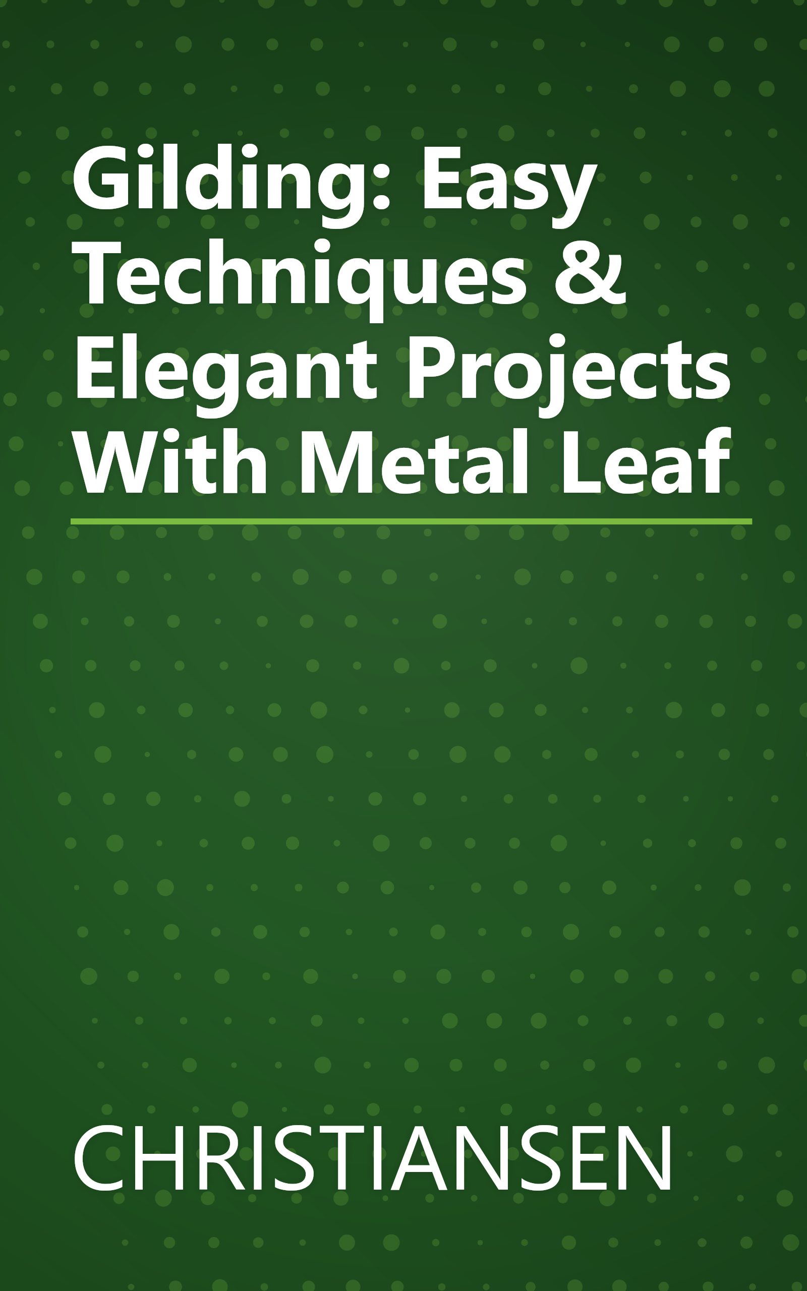 Gilding: Easy Techniques & Elegant Projects With Metal Leaf book cover