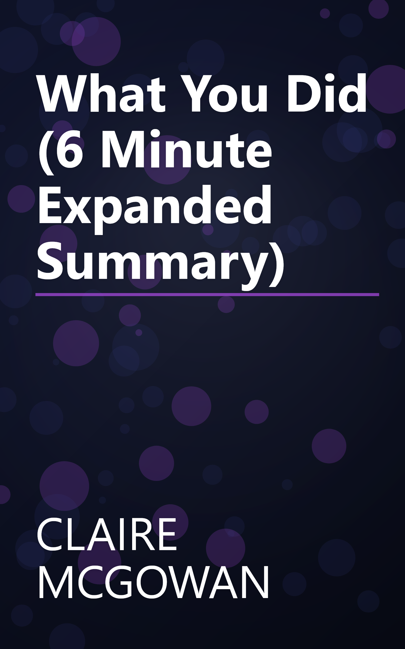 What You Did (6 Minute   Expanded Summary) book cover