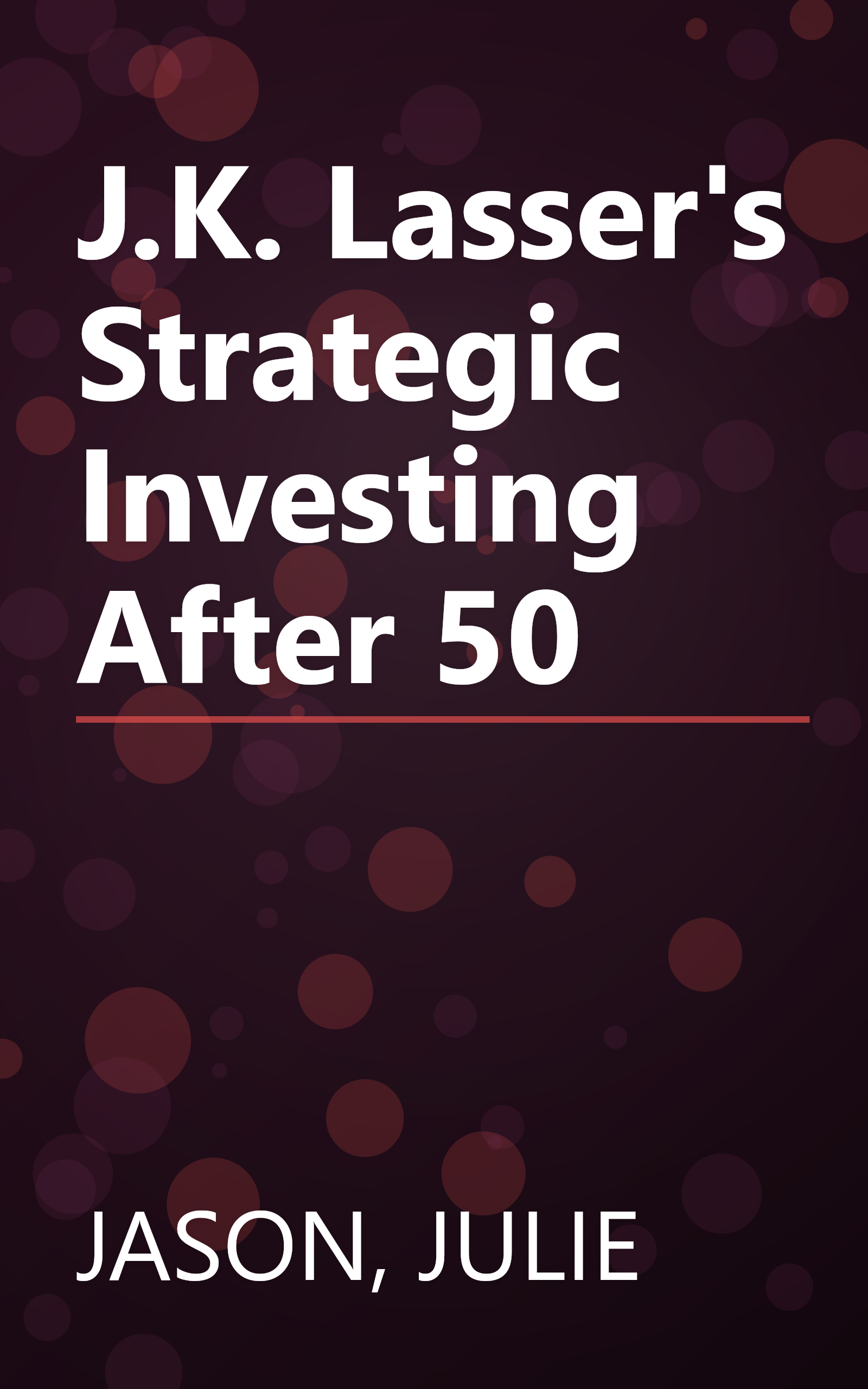 J.K. Lasser's Strategic Investing After 50 book cover
