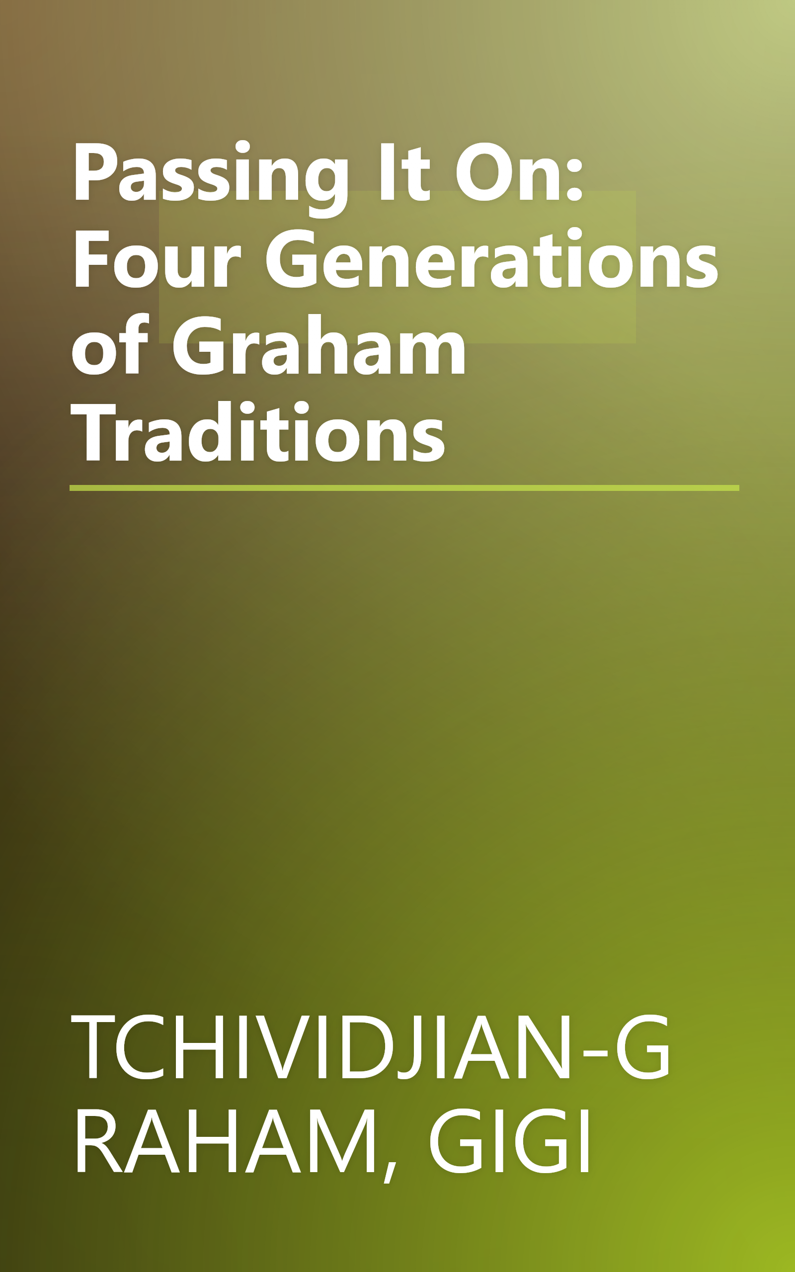 Passing It On: Four Generations of Graham Traditions book cover