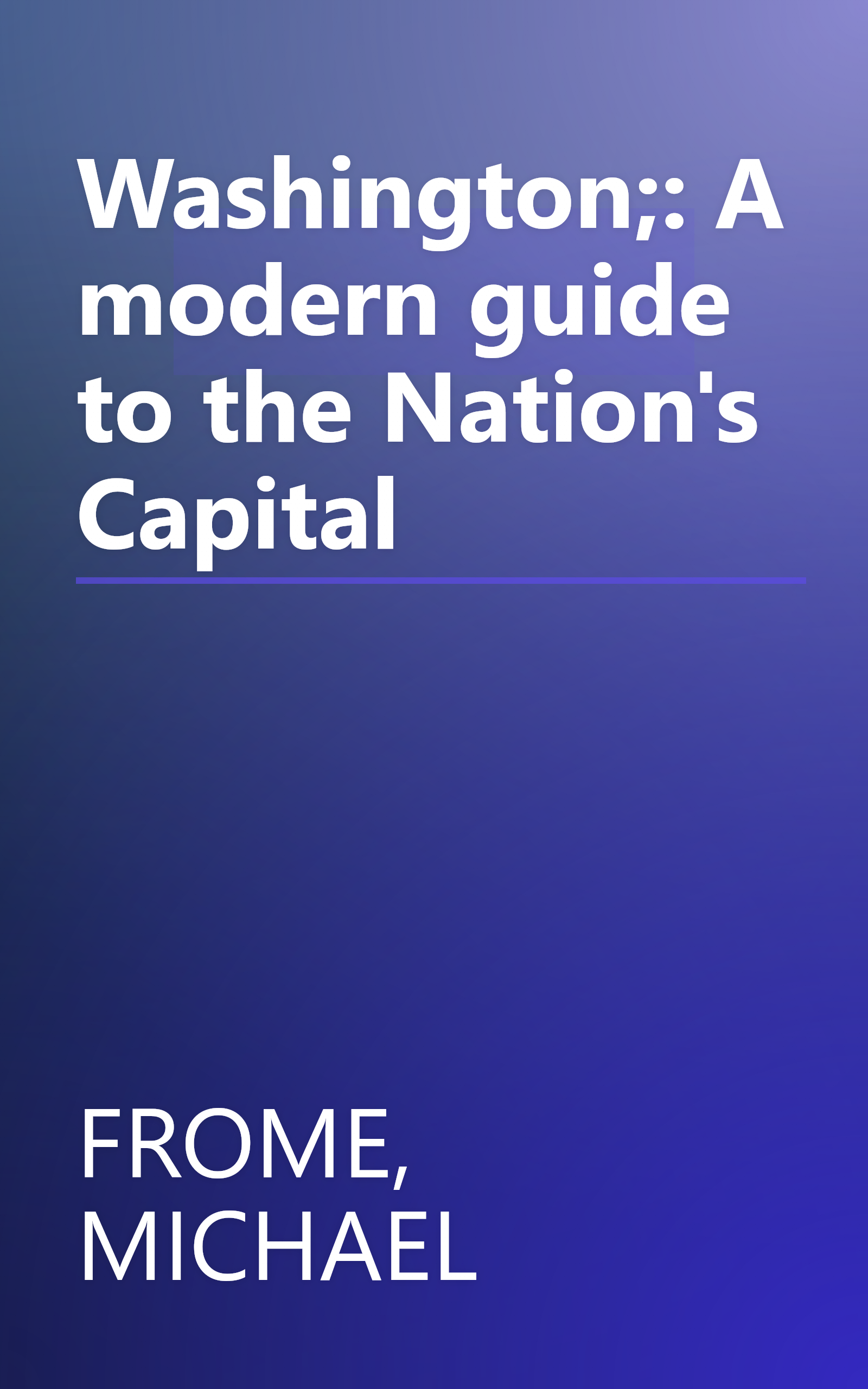 Washington;: A modern guide to the Nation's Capital book cover