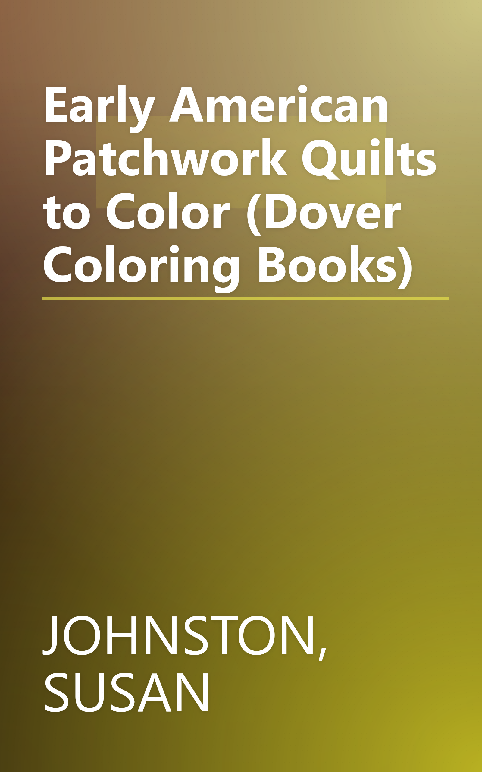 Early American Patchwork Quilts to Color (Dover Coloring Books) book cover