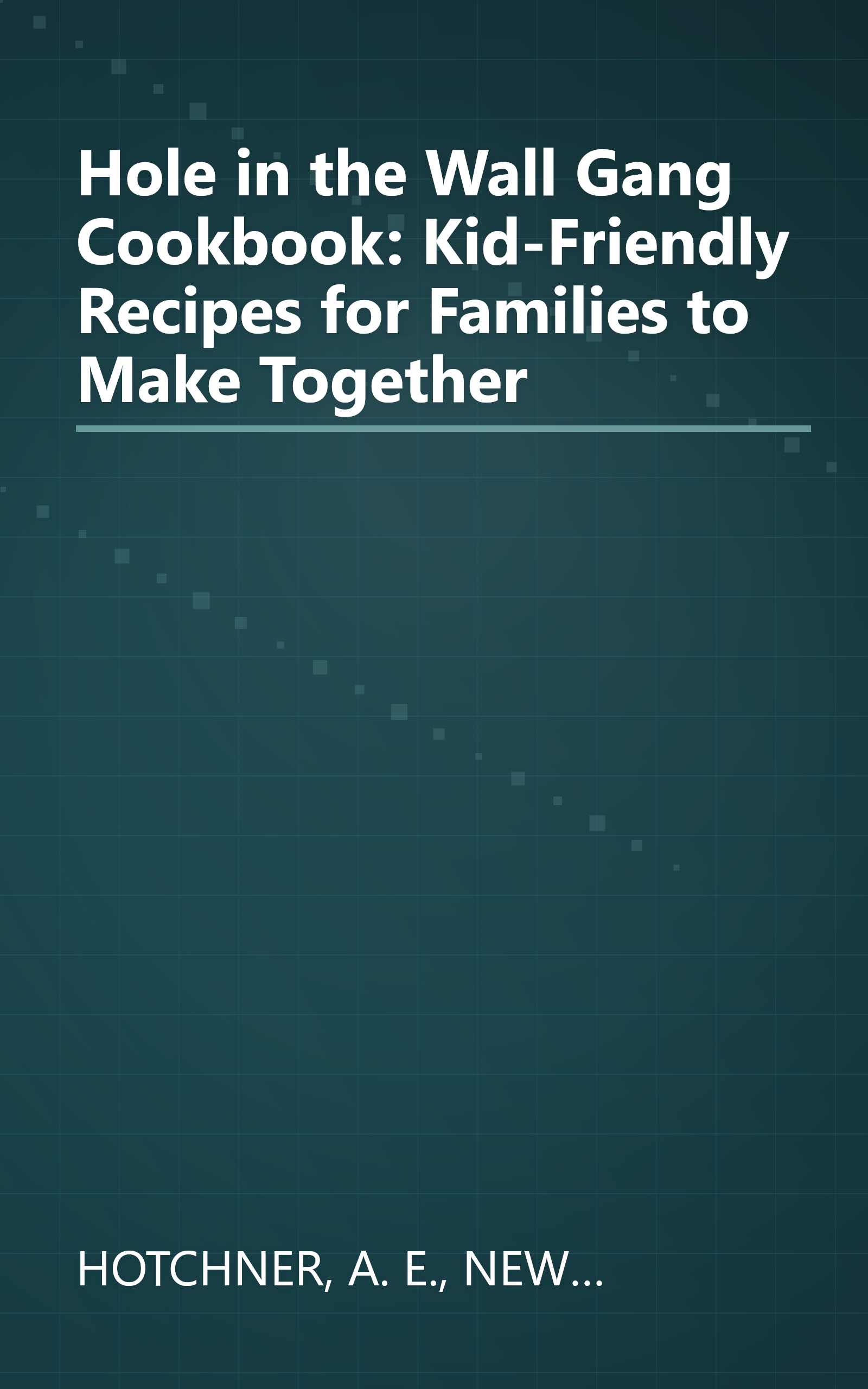 Hole in the Wall Gang Cookbook: Kid-Friendly Recipes for Families to Make Together book cover