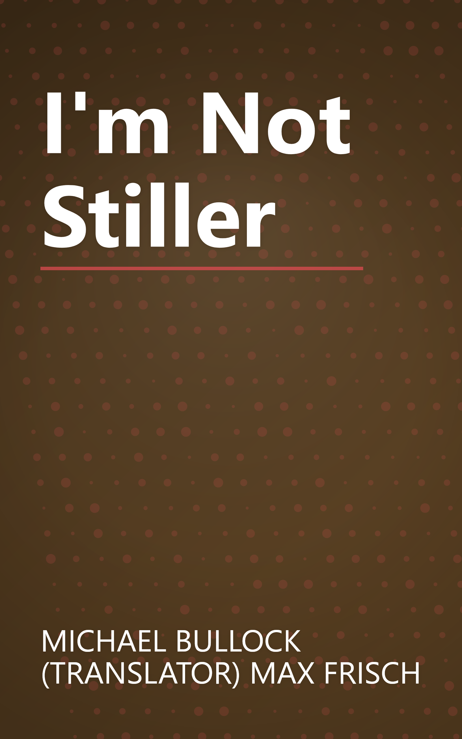 I'm Not Stiller book cover