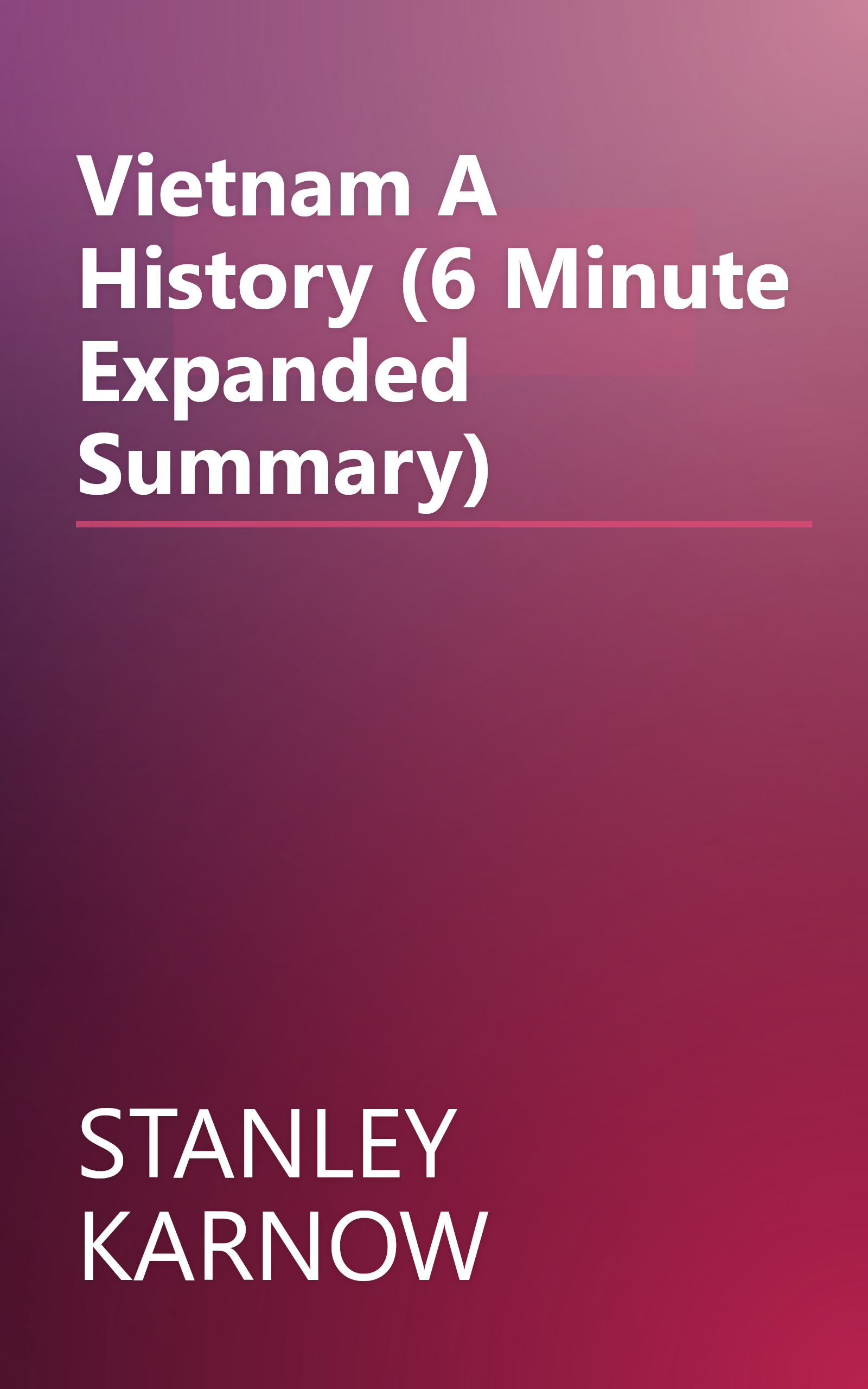 Vietnam  A History (6 Minute   Expanded Summary) book cover