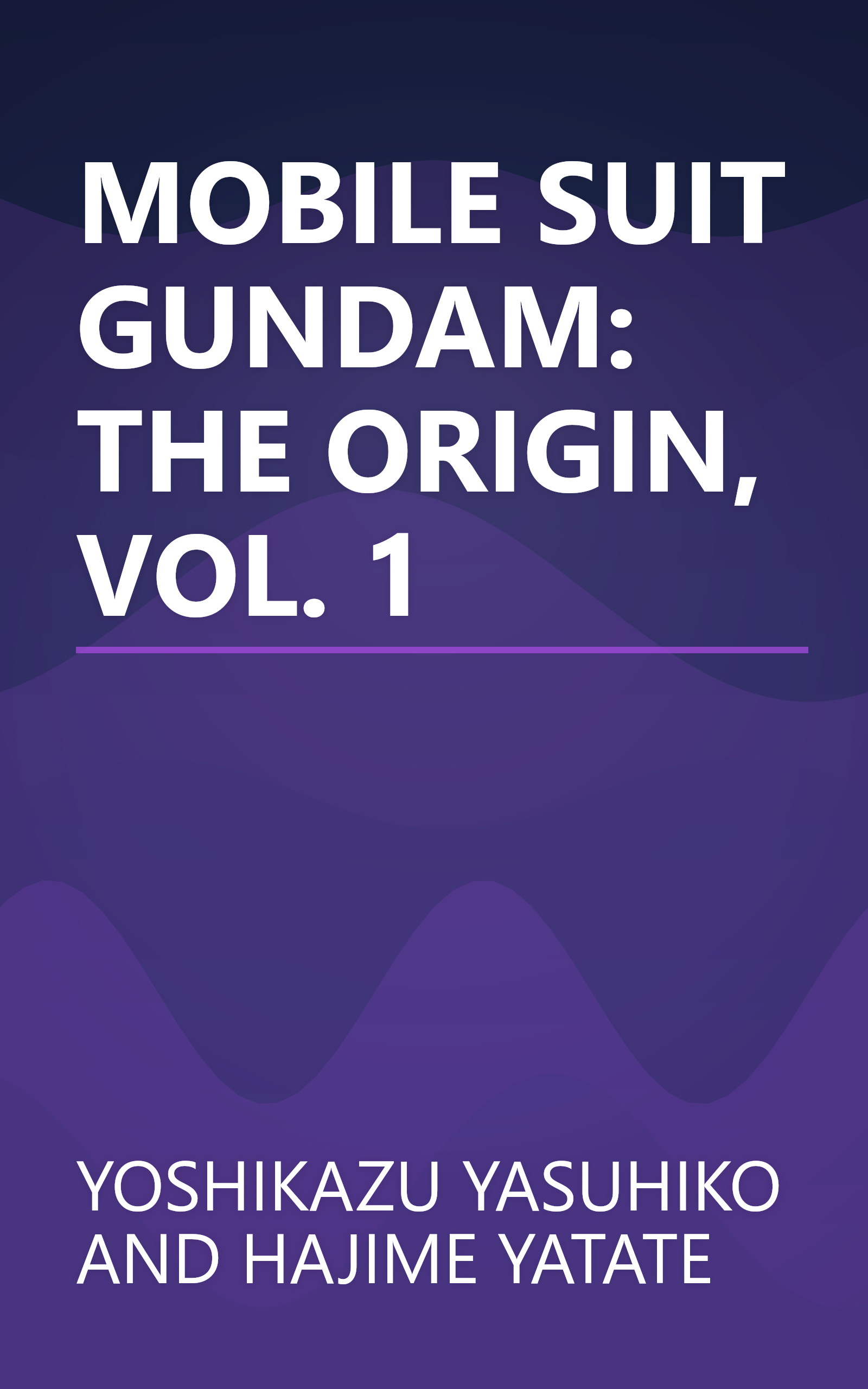 MOBILE SUIT GUNDAM: THE ORIGIN, VOL. 1 book cover