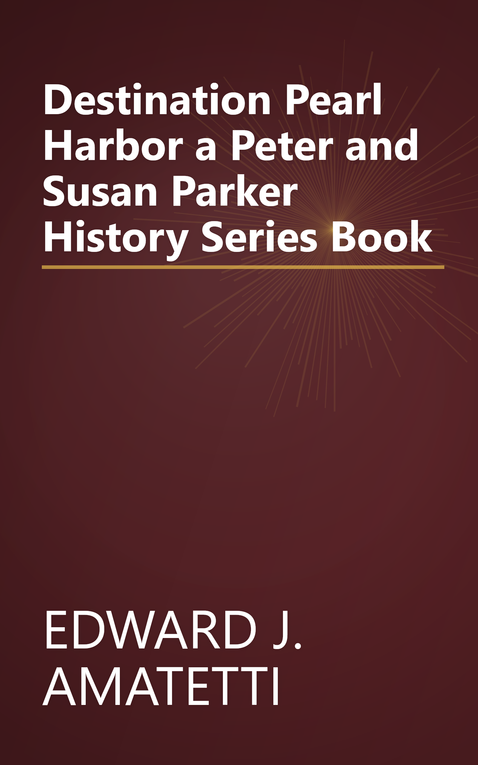 Destination Pearl Harbor a Peter and Susan Parker History Series Book book cover