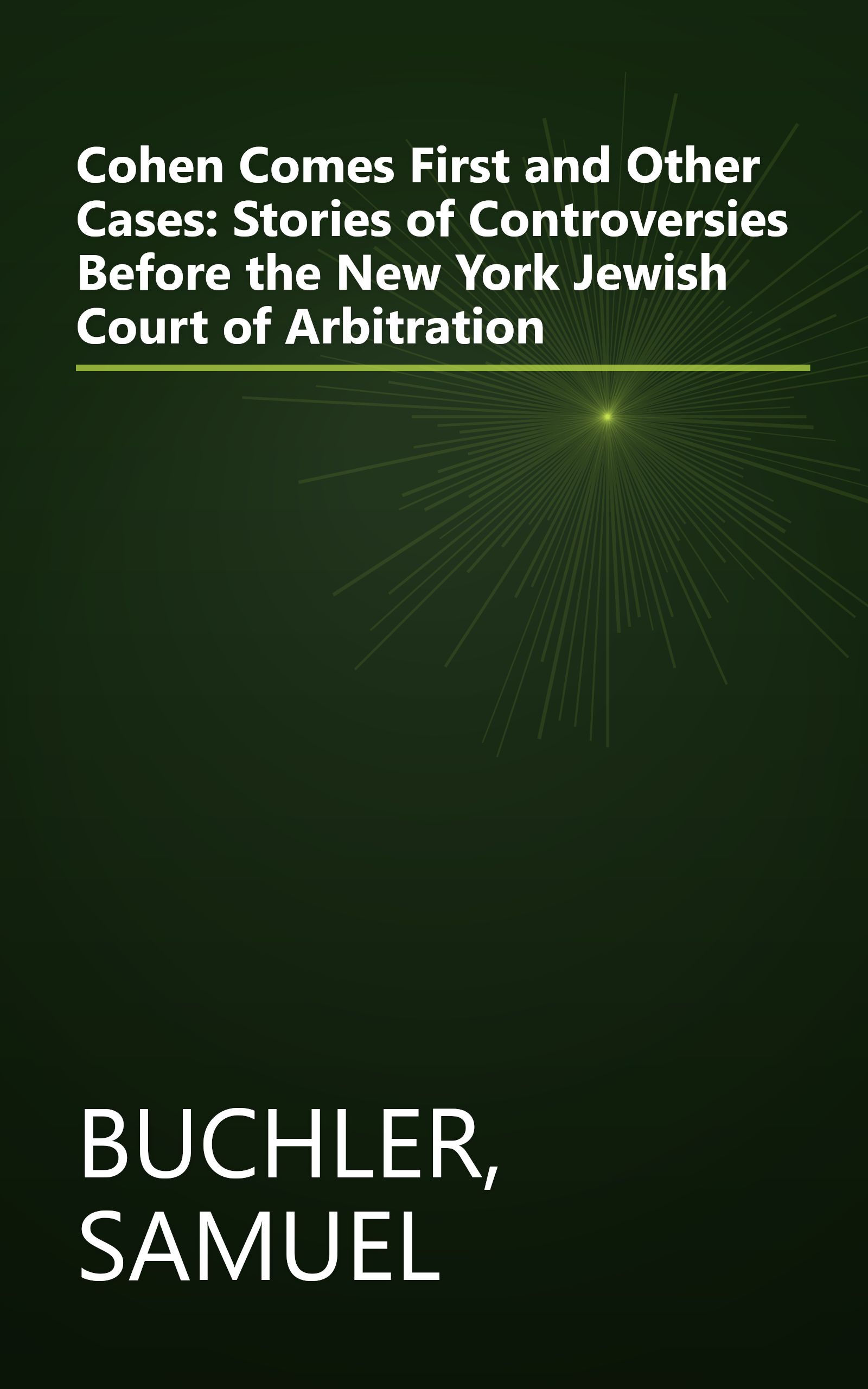 Cohen Comes First and Other Cases: Stories of Controversies Before the New York Jewish Court of Arbitration book cover