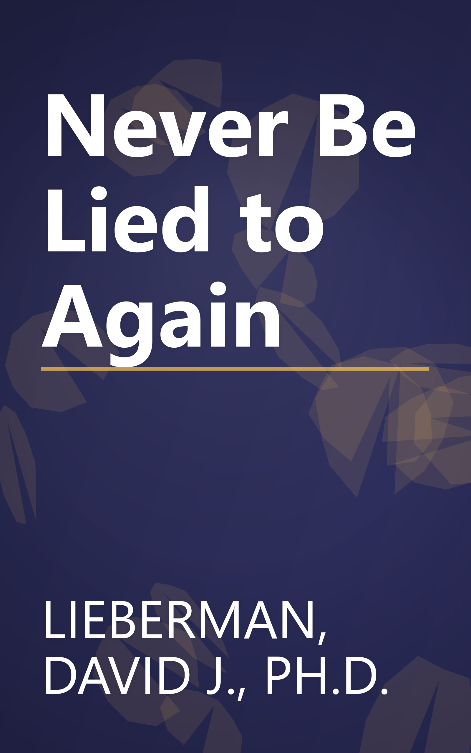 Never Be Lied to Again book cover