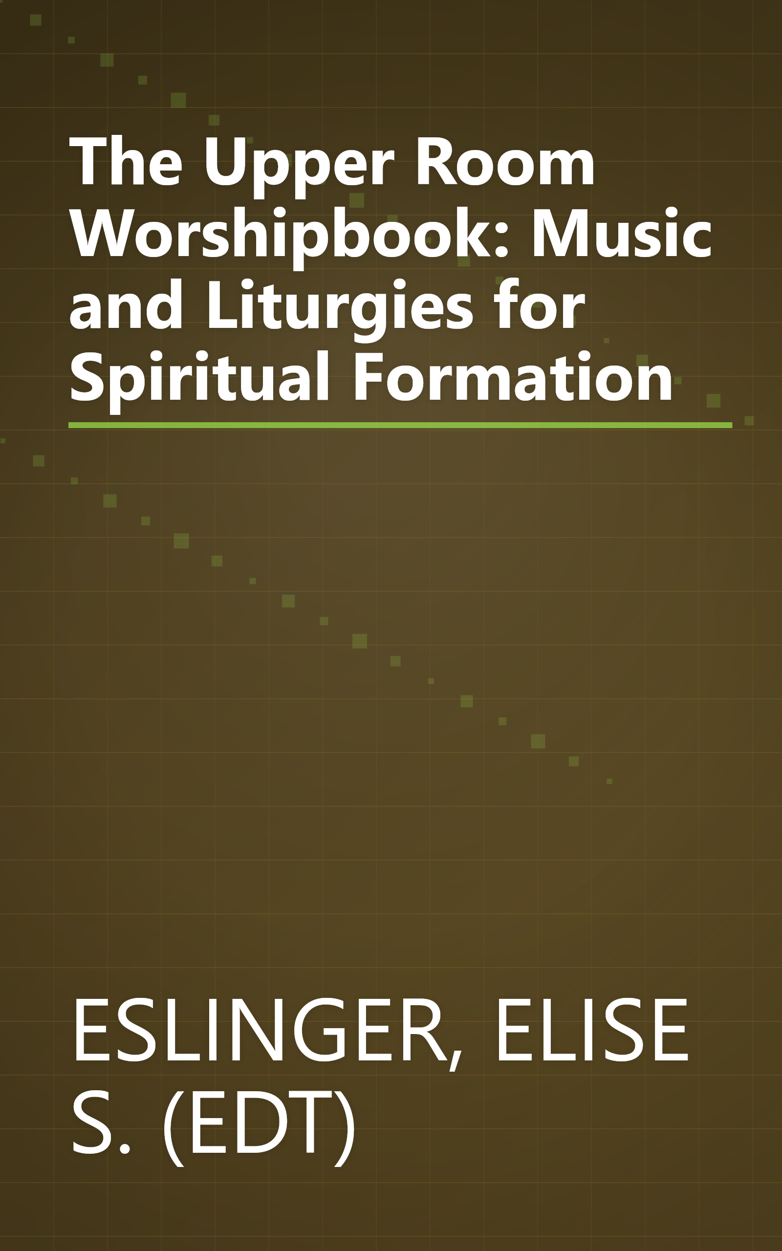 The Upper Room Worshipbook: Music and Liturgies for Spiritual Formation book cover