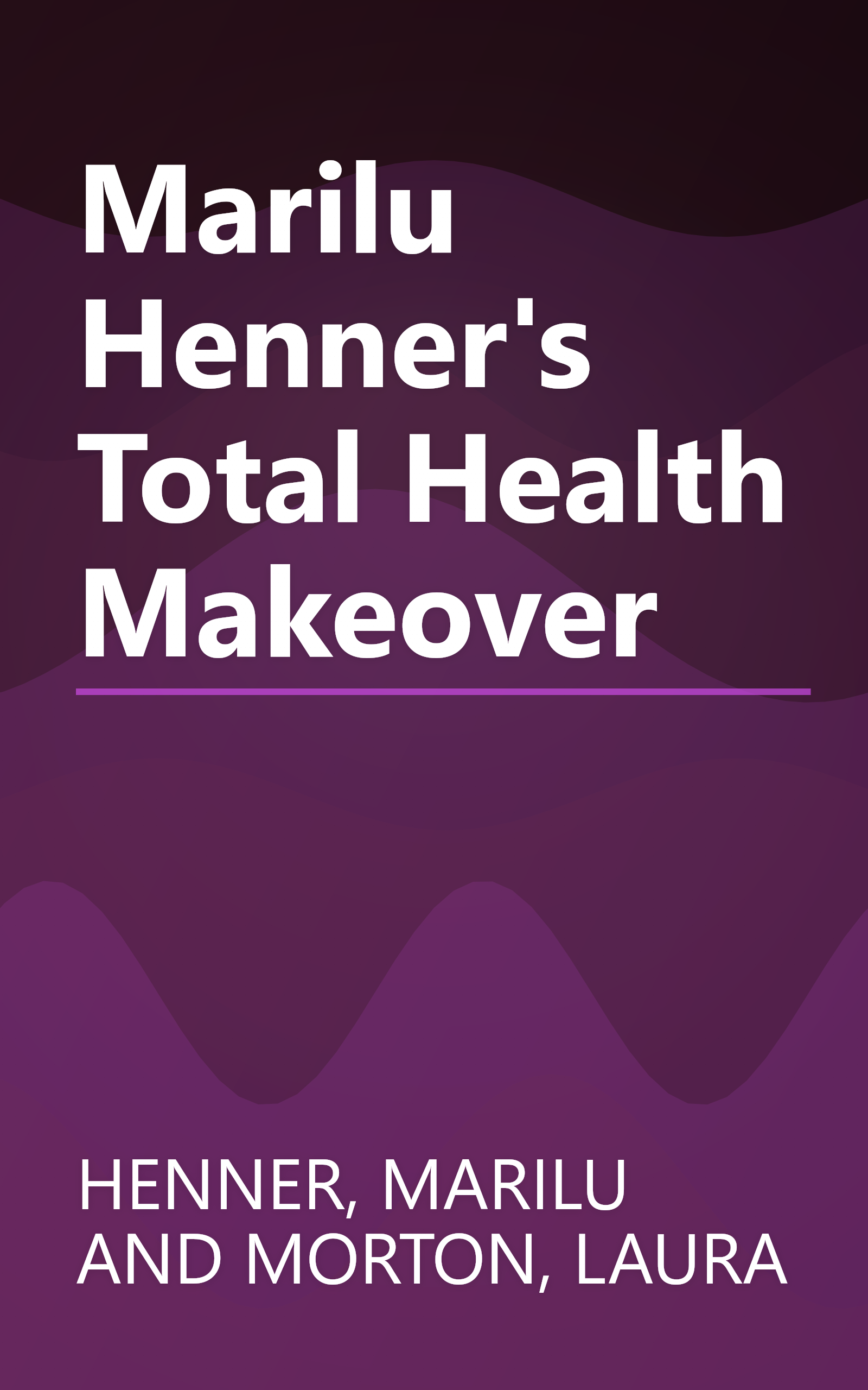 Marilu Henner's Total Health Makeover book cover