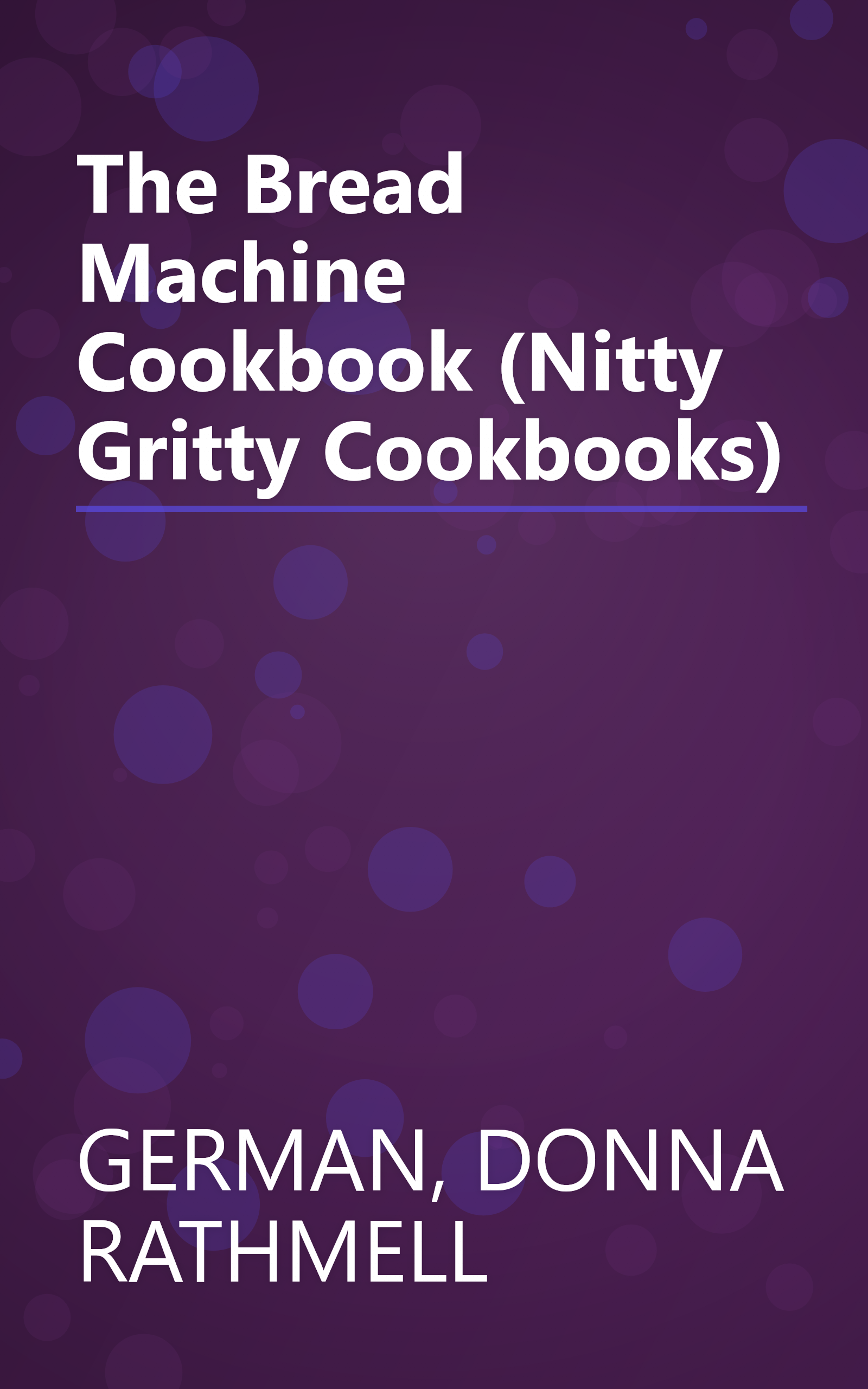 The Bread Machine Cookbook (Nitty Gritty Cookbooks) book cover