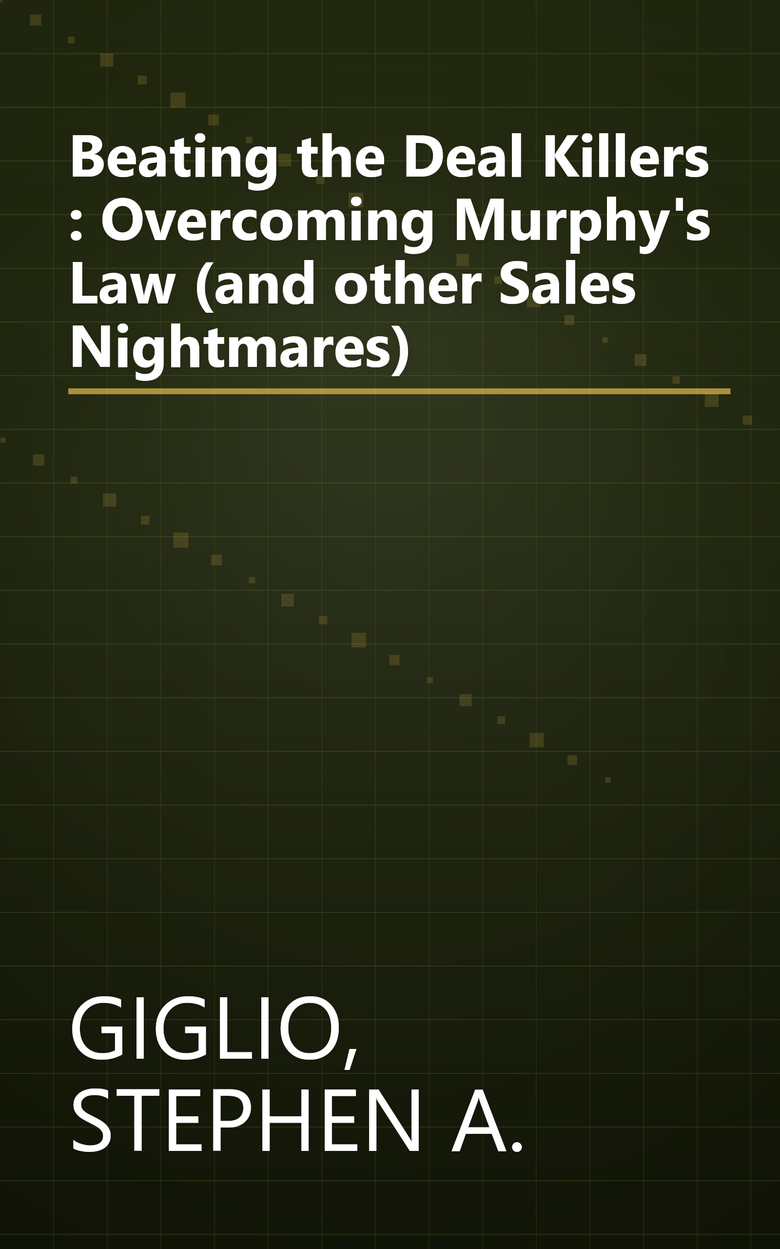 Beating the Deal Killers : Overcoming Murphy's Law (and other Sales Nightmares) book cover