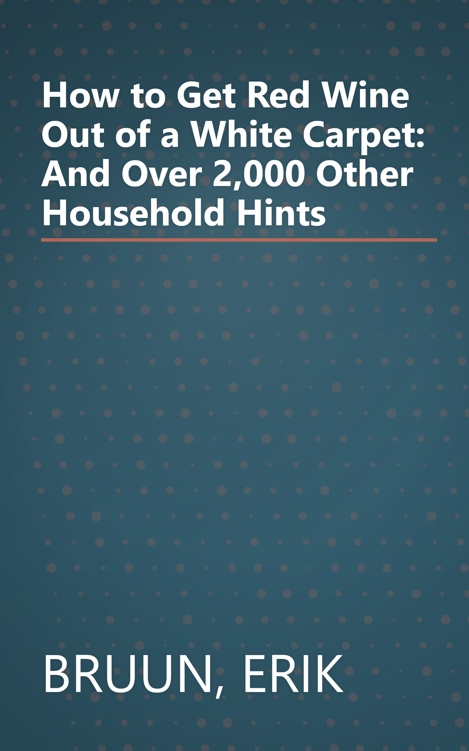 How to Get Red Wine Out of a White Carpet: And Over 2,000 Other Household Hints book cover