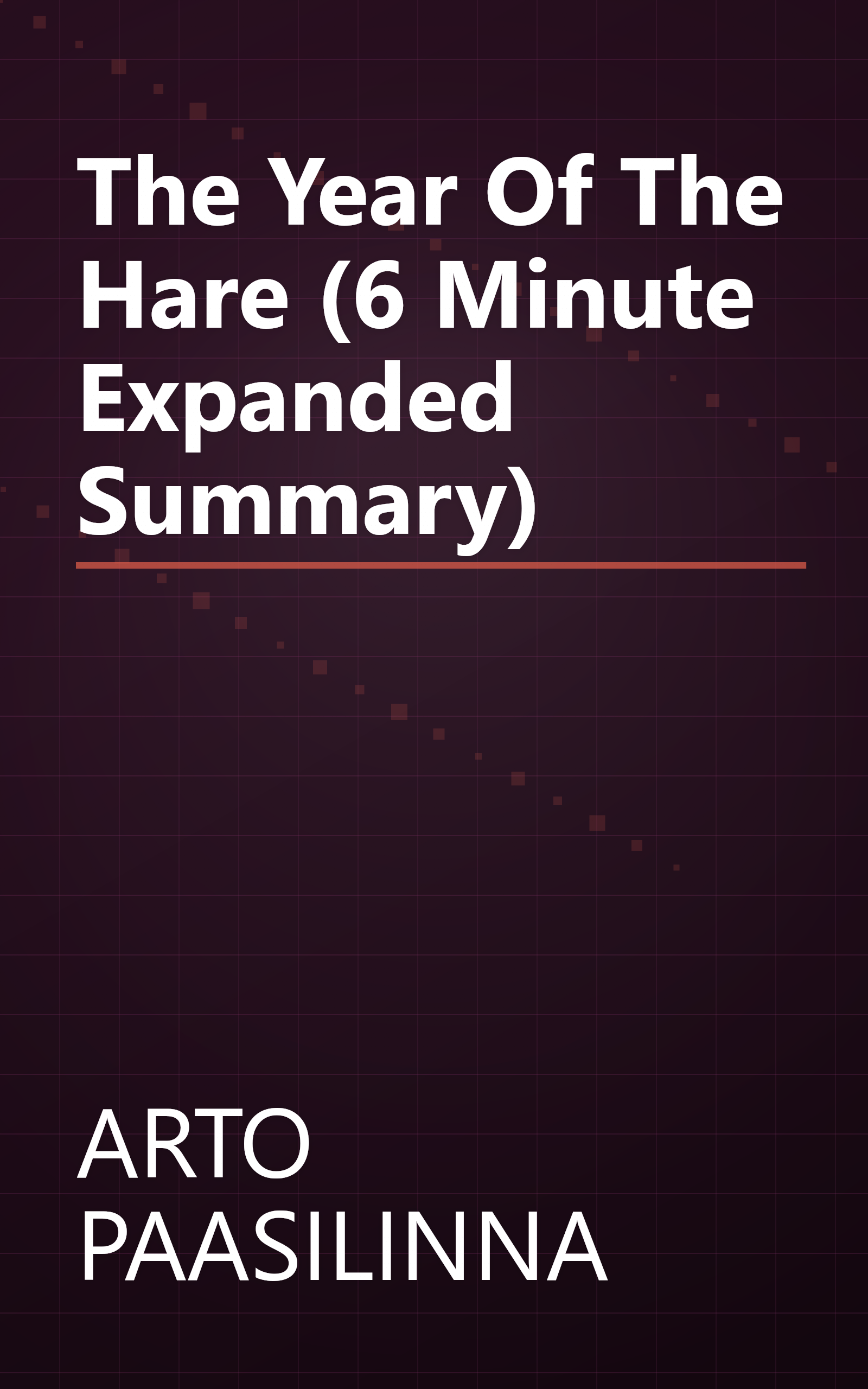 The Year Of The Hare (6 Minute   Expanded Summary) book cover
