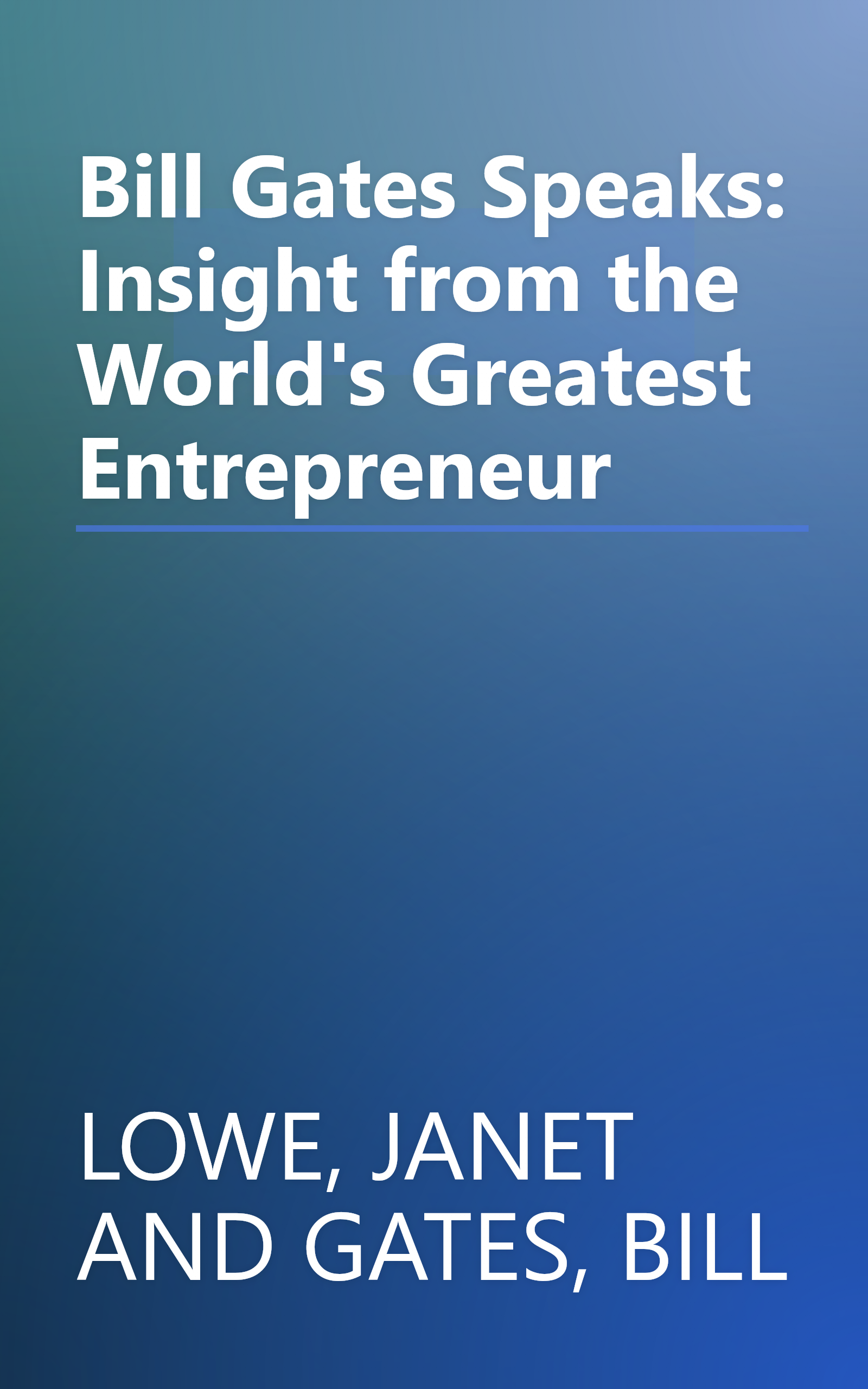 Bill Gates Speaks: Insight from the World's Greatest Entrepreneur book cover