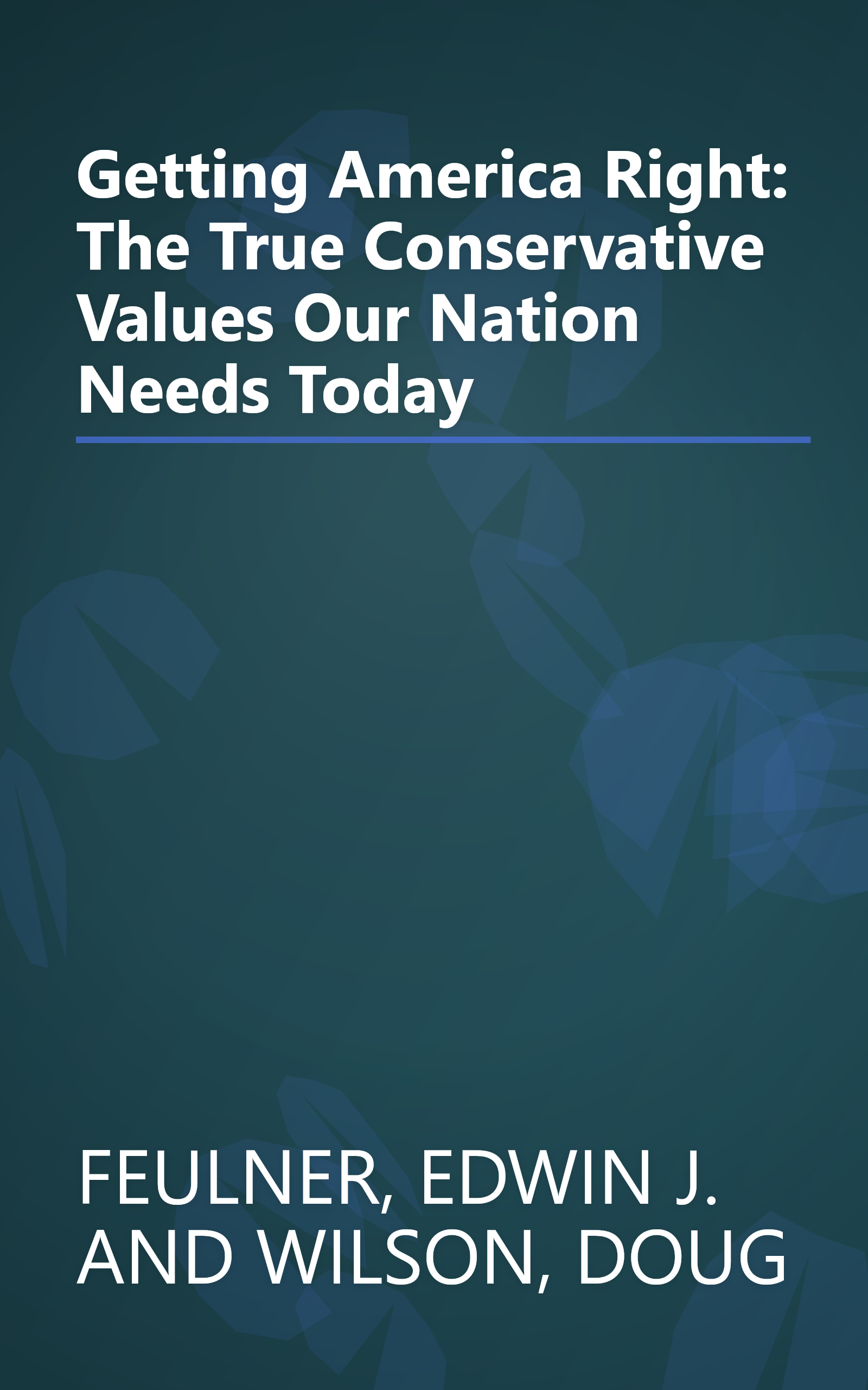 Getting America Right: The True Conservative Values Our Nation Needs Today book cover