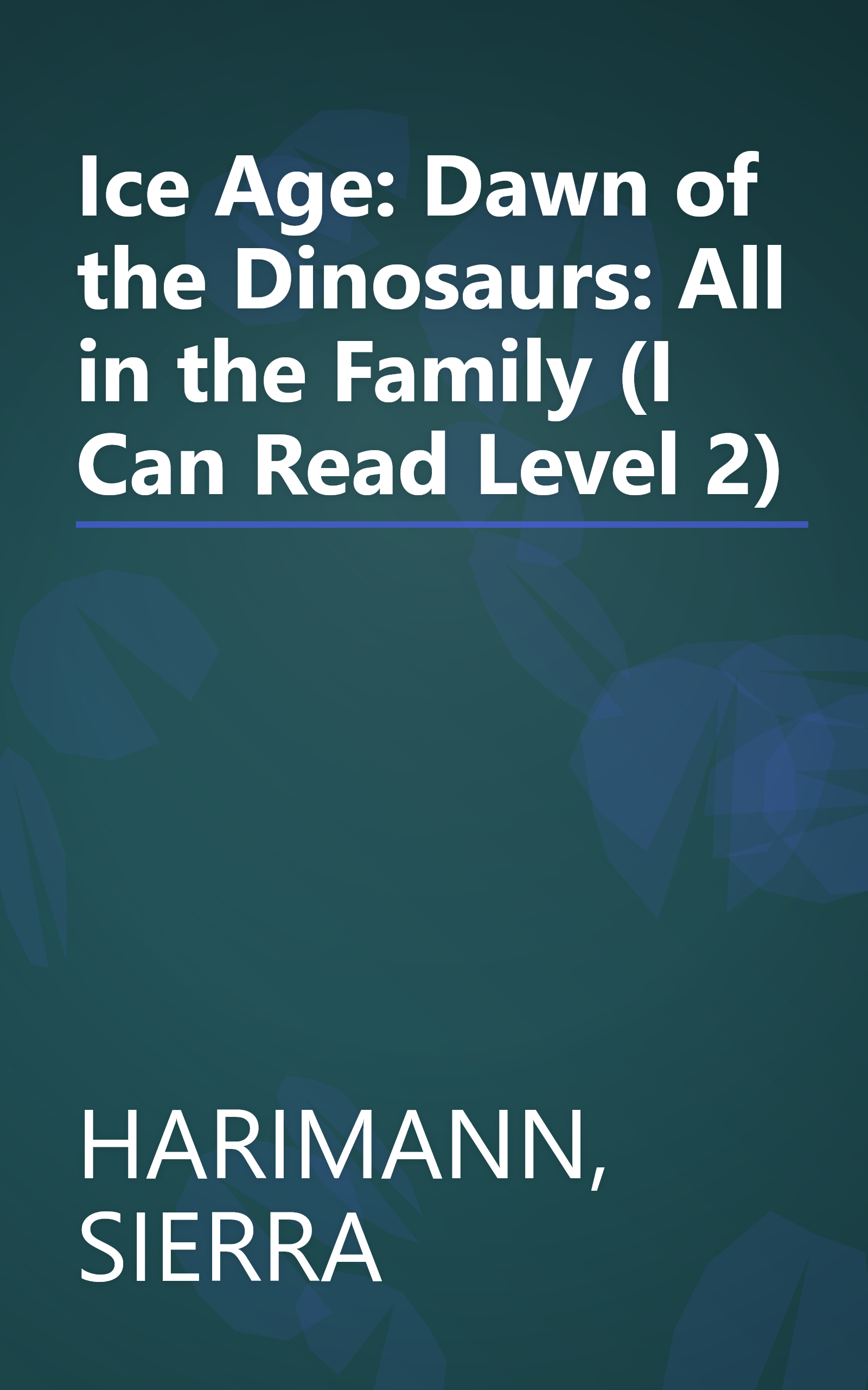 Ice Age: Dawn of the Dinosaurs: All in the Family (I Can Read Level 2) book cover