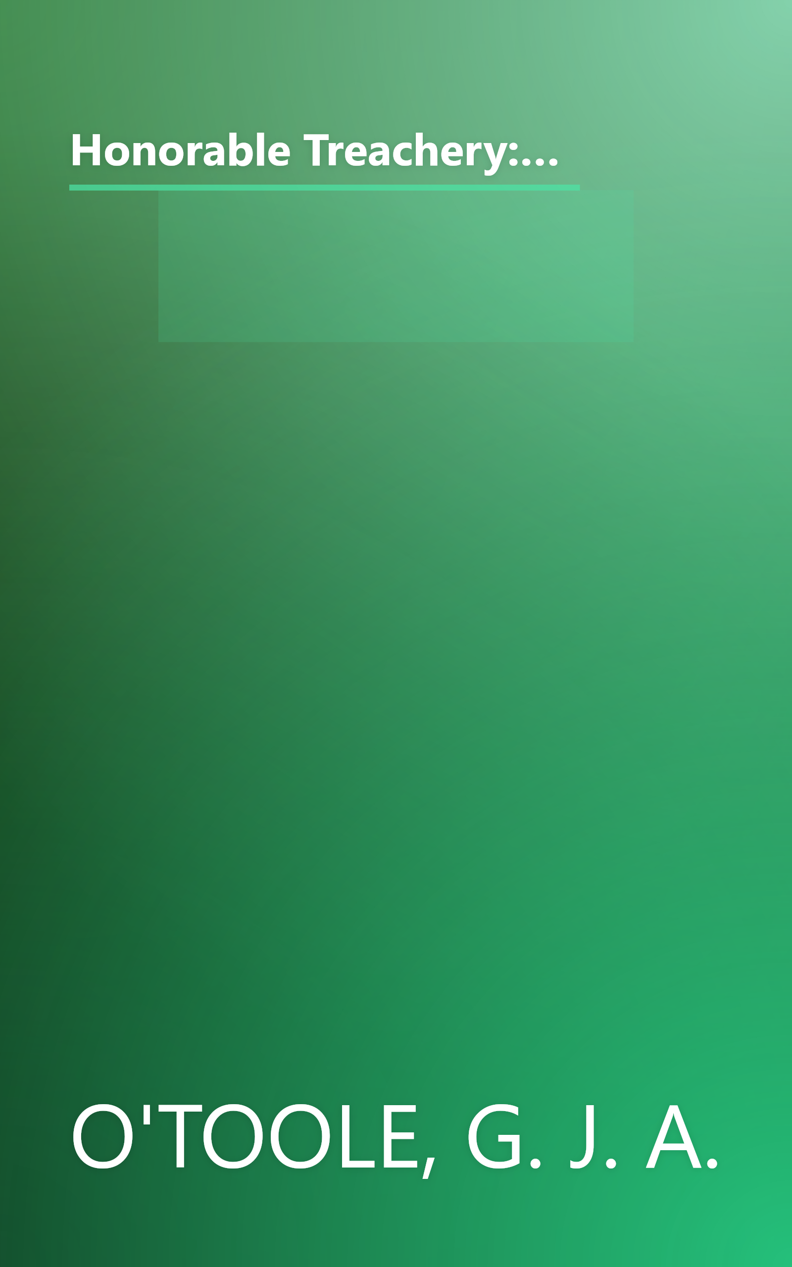 Honorable Treachery: A History of U.S. Intelligence, Espionage, and Covert Action from the American Revolution to the CIA book cover