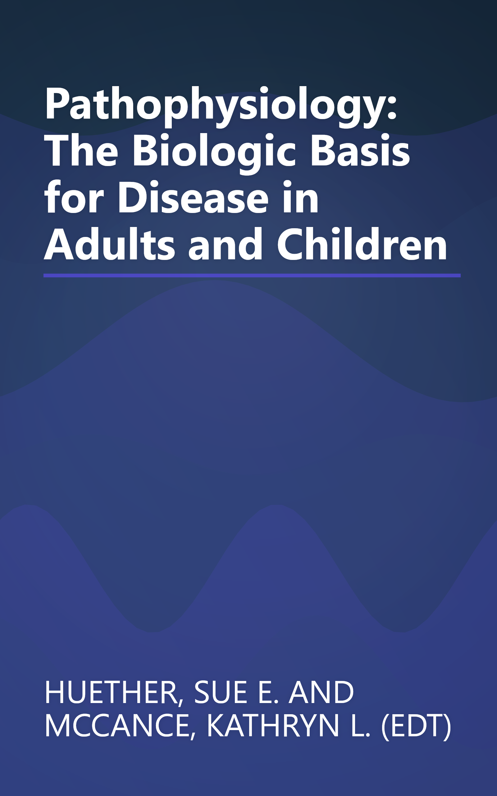 Pathophysiology: The Biologic Basis for Disease in Adults and Children book cover