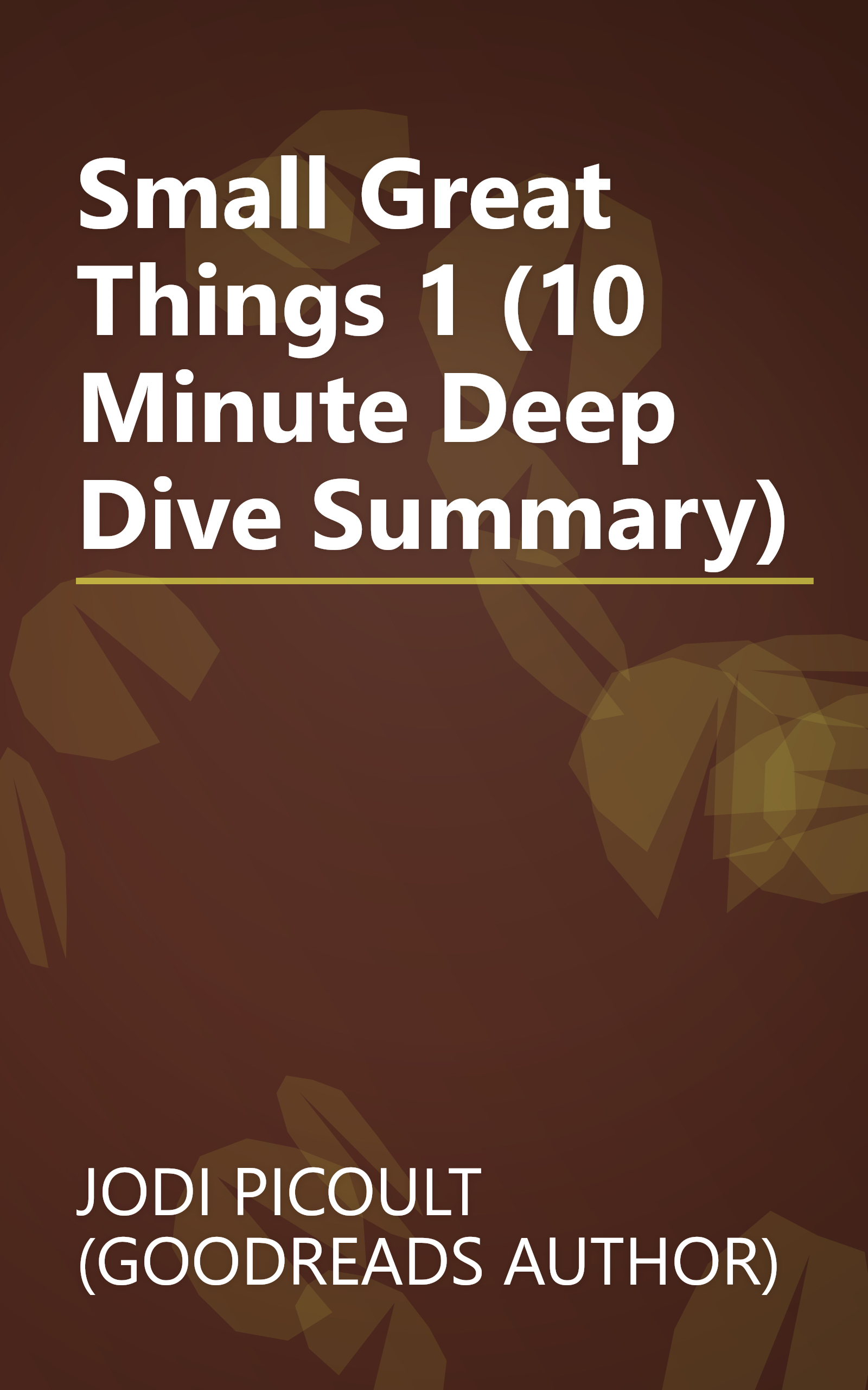 Small Great Things 1 (10 Minute   Deep Dive Summary) book cover